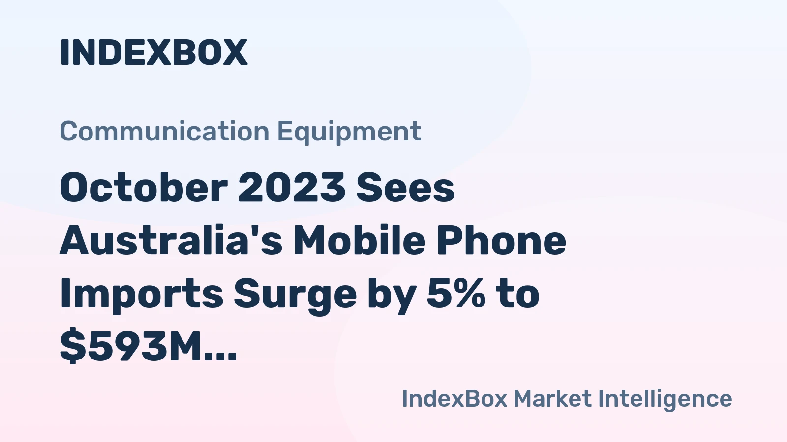 October 2023 Sees Australia's Mobile Phone Imports Surge by 5% to $593M