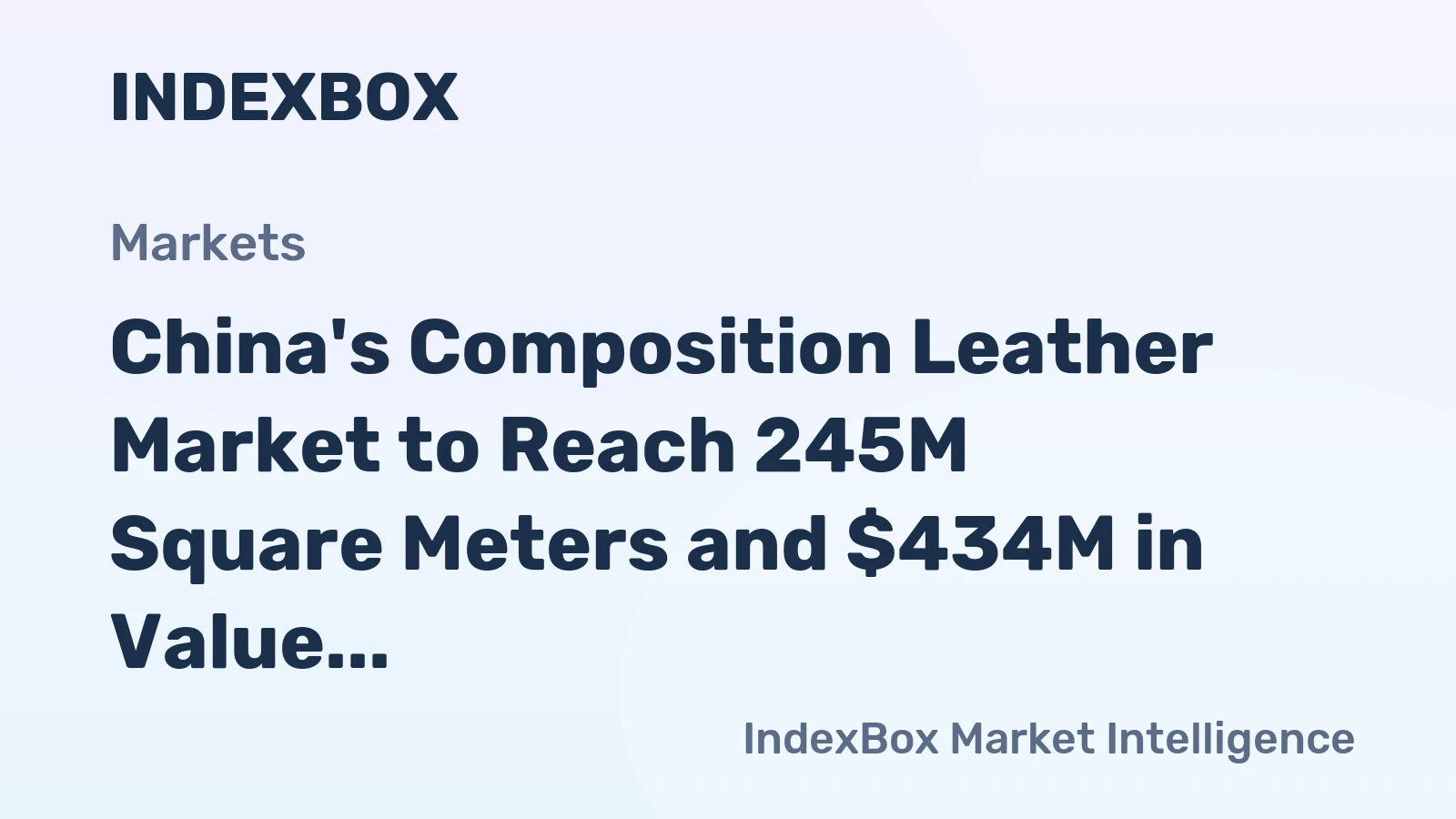 China's Composition Leather Market to Reach 245M Square Meters and $434M in Value by 2035