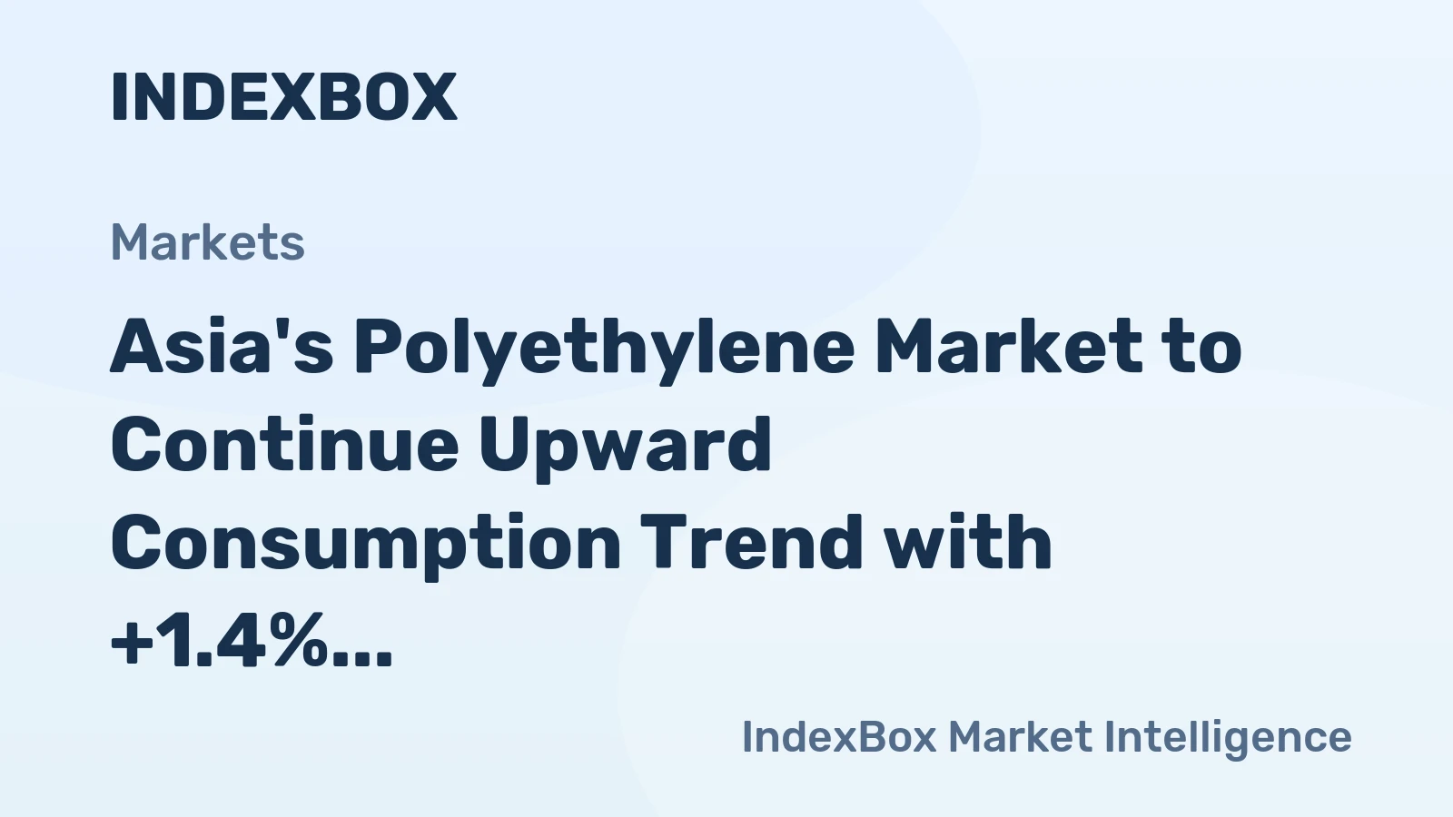 Asia's Polyethylene Market to Continue Upward Consumption Trend with +1.4% CAGR Forecast for 2024-2035