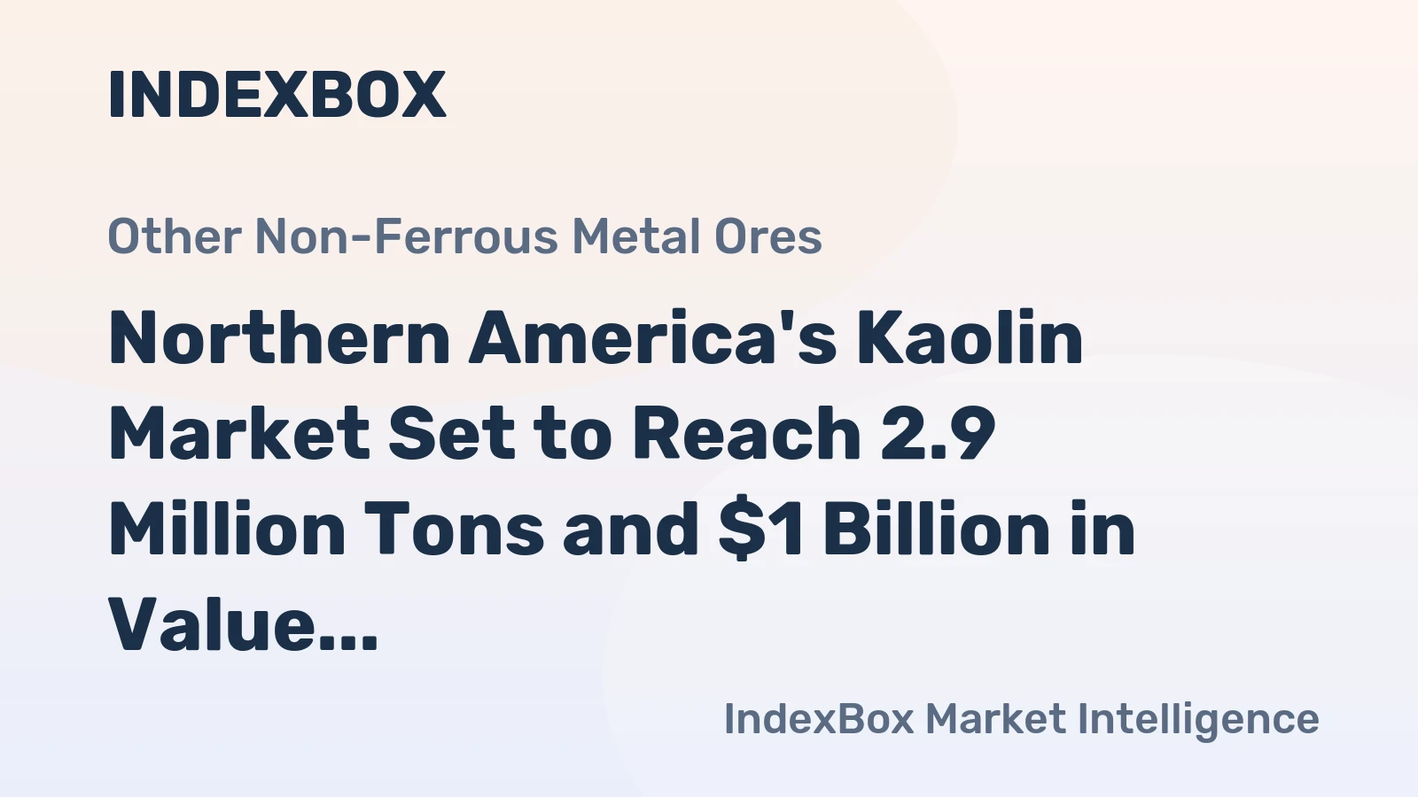 Northern America's Kaolin Market Set to Reach 2.9 Million Tons and $1 Billion in Value