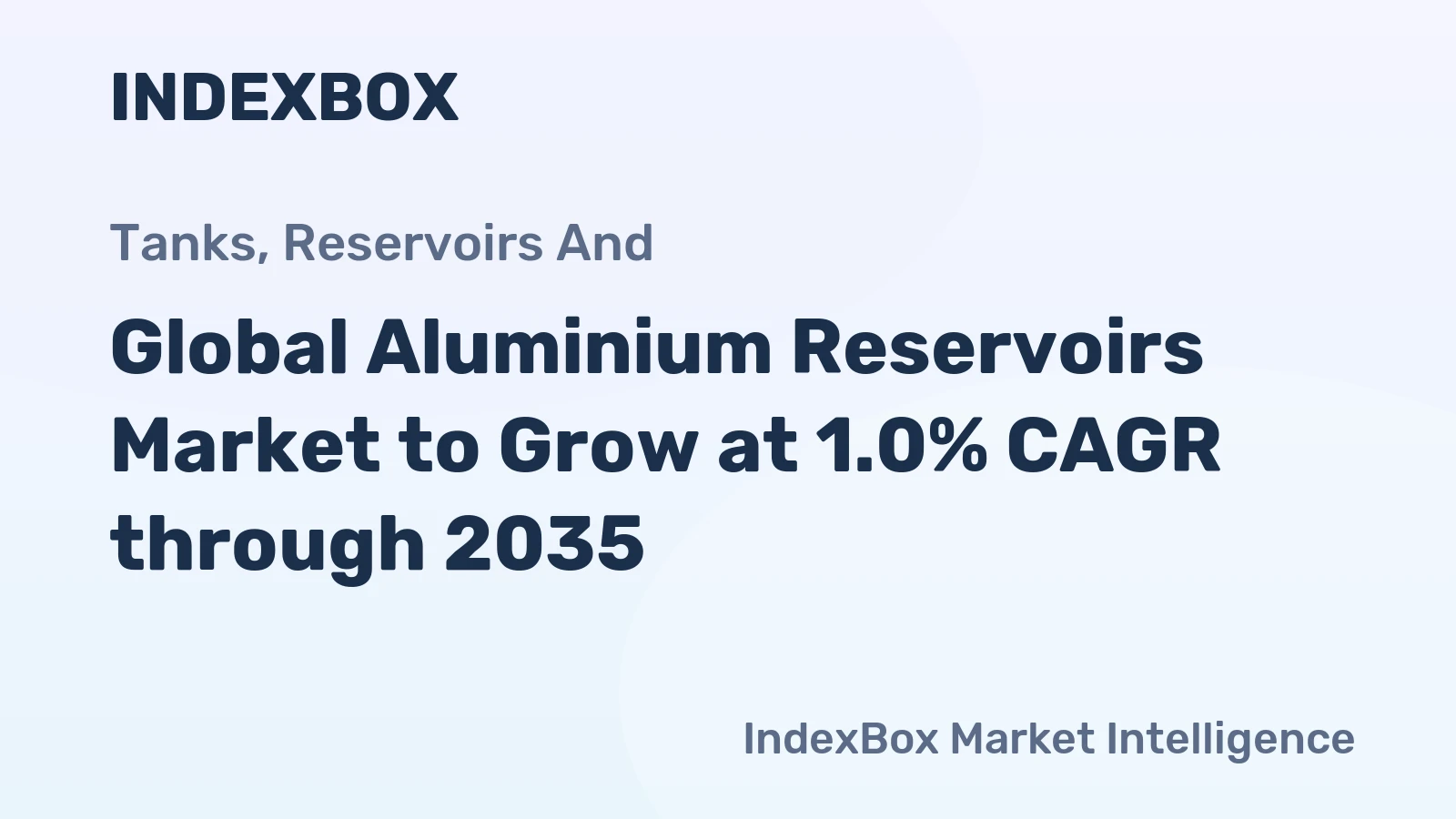Global Aluminium Reservoirs Market to Grow at 1.0% CAGR through 2035