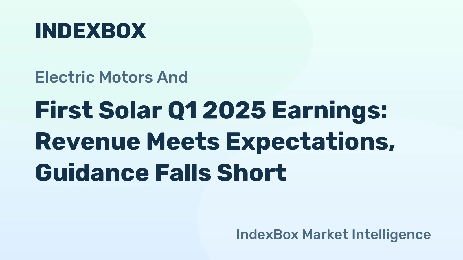 First Solar Q1 2025 Earnings: Revenue Meets Expectations, Guidance Falls Short