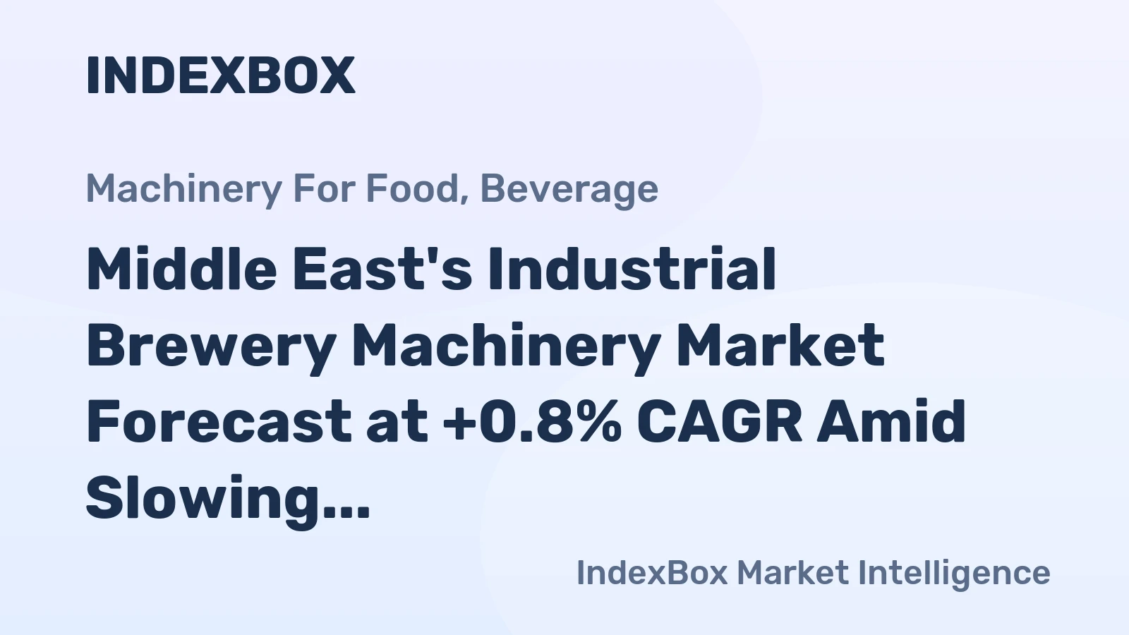 Middle East's Industrial Brewery Machinery Market Forecast at +0.8% CAGR Amid Slowing Volume Growth