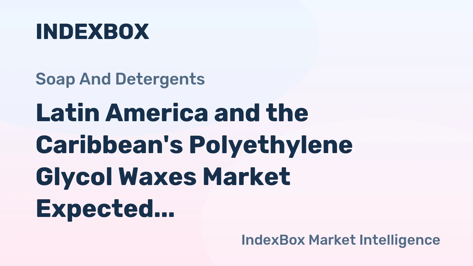 Latin America and the Caribbean's Polyethylene Glycol Waxes Market Expected to Grow at a CAGR of +1.4% Over the Next Decade