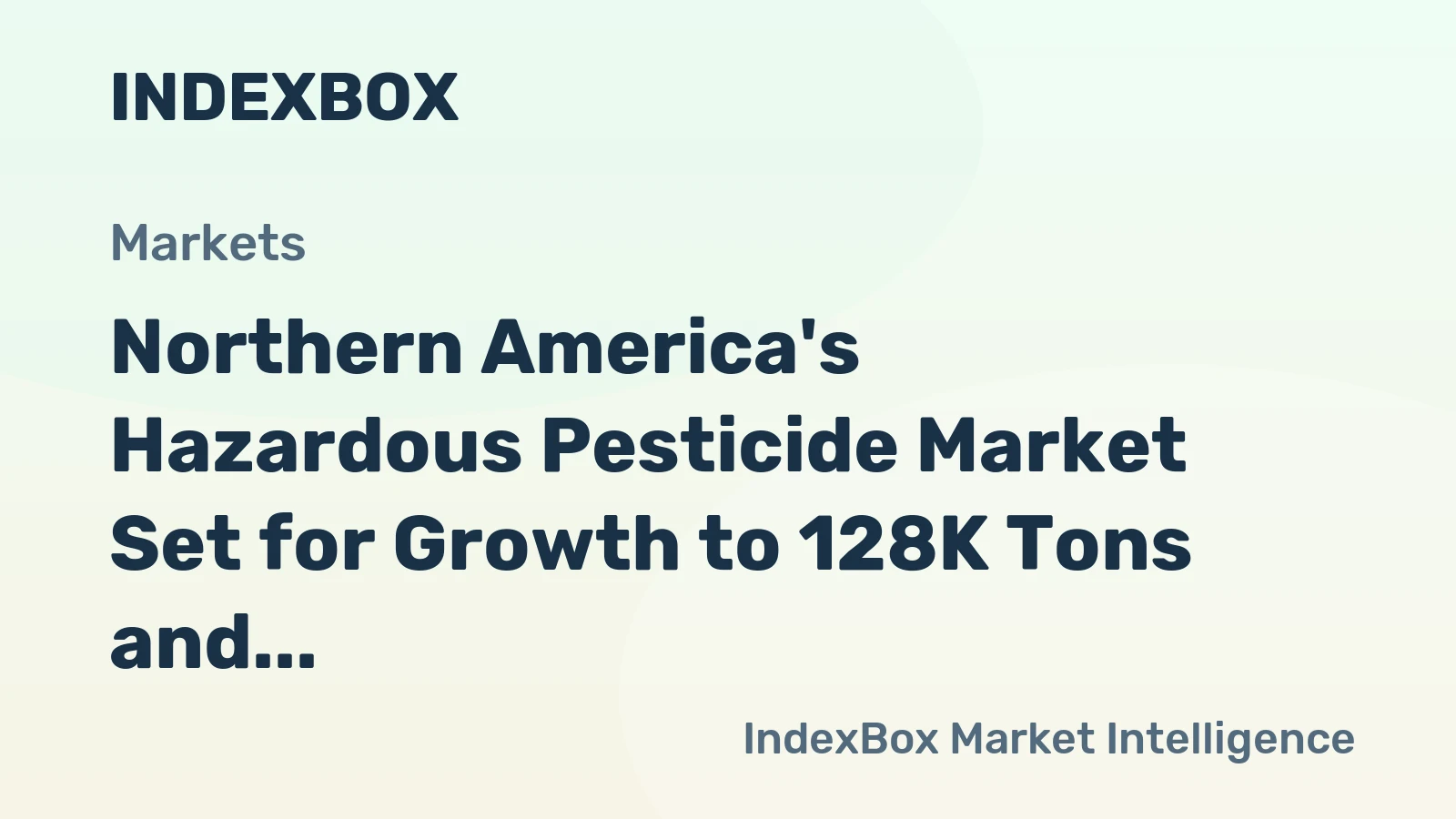 Northern America's Hazardous Pesticide Market Set for Growth to 128K Tons and $821M