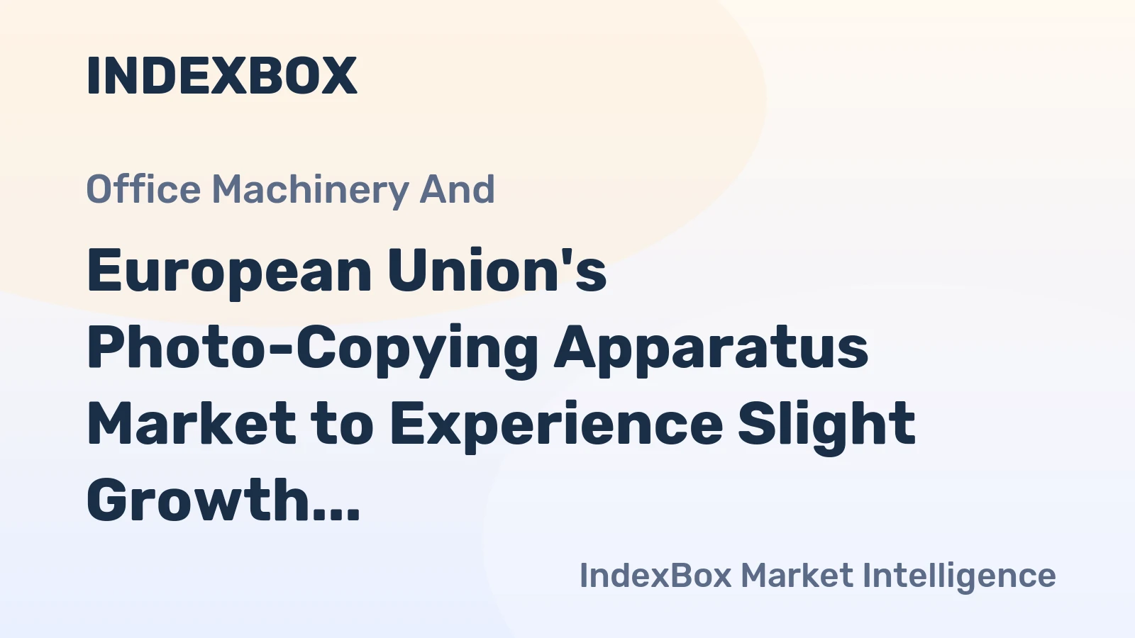 European Union's Photo-Copying Apparatus Market to Experience Slight Growth with CAGR of +1.9%