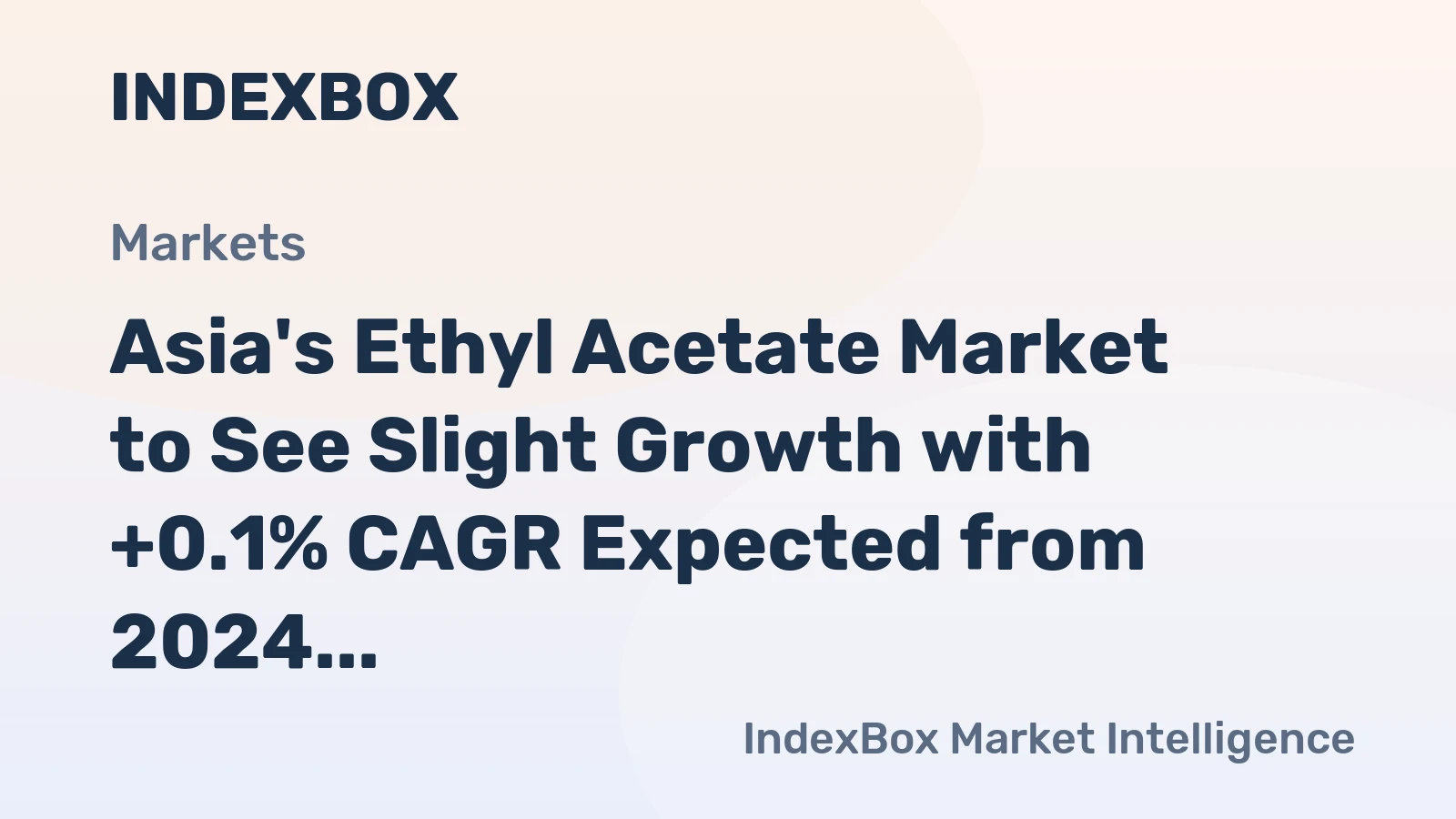 Asia's Ethyl Acetate Market to See Slight Growth with +0.1% CAGR Expected from 2024 to 2035