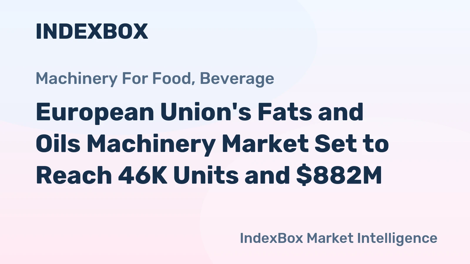 European Union's Fats and Oils Machinery Market Set to Reach 46K Units and $882M