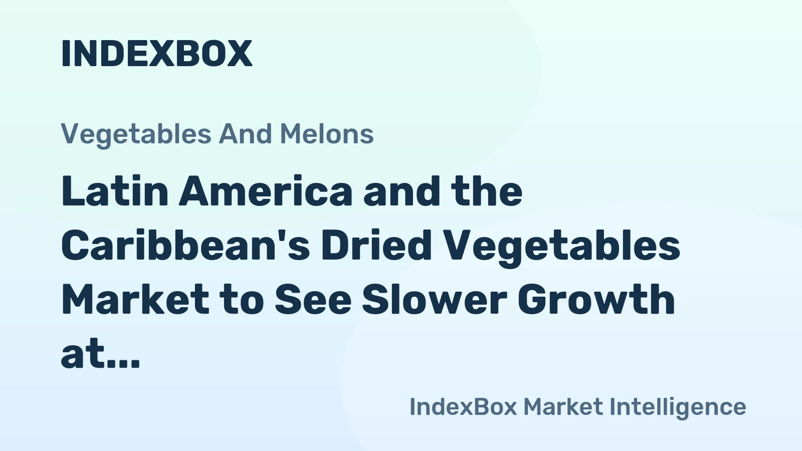 Latin America and the Caribbean's Dried Vegetables Market to See Slower Growth at 1.5% CAGR Through 2035