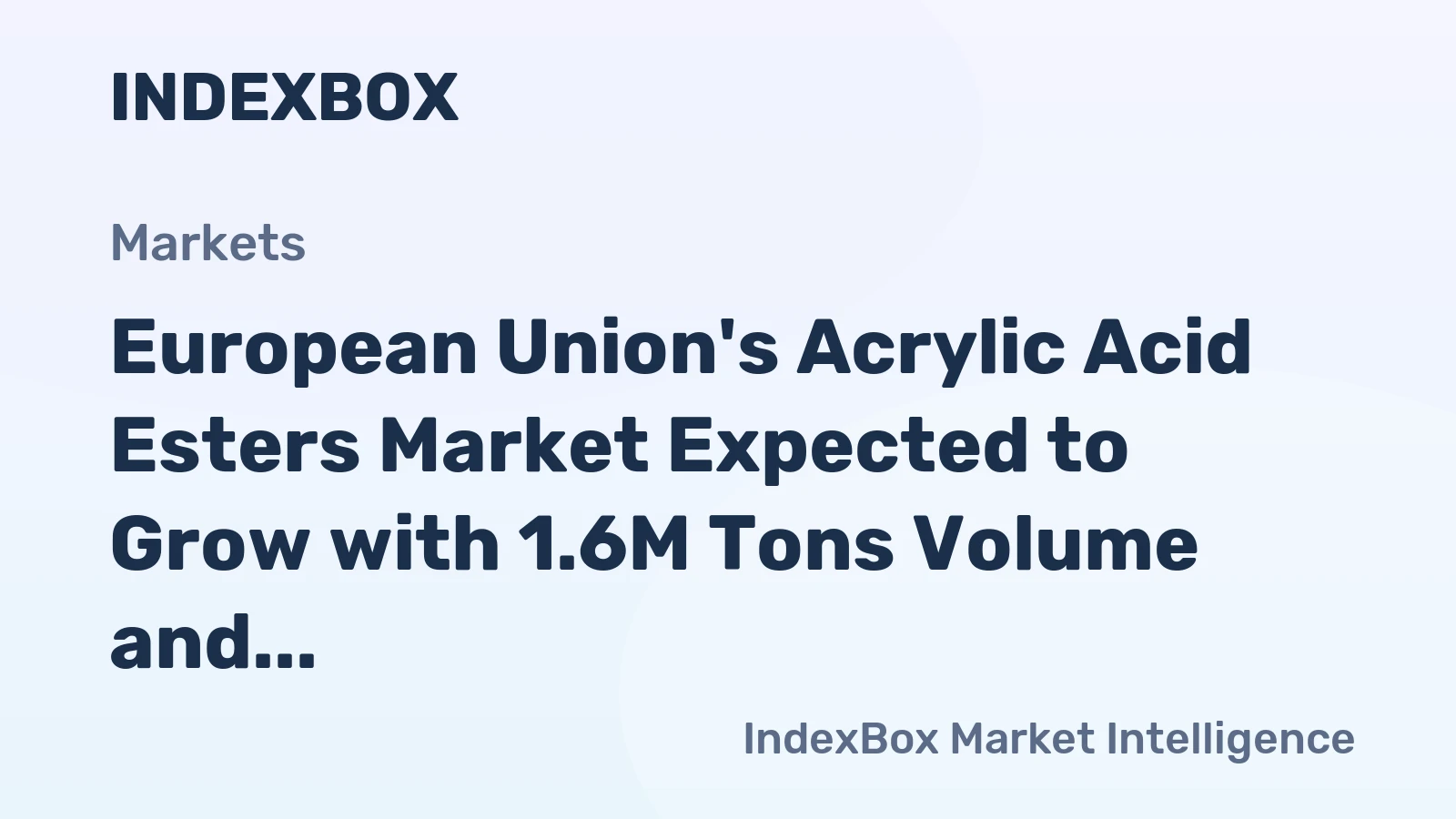 European Union's Acrylic Acid Esters Market Expected to Grow with 1.6M Tons Volume and $3.6B Value by 2035