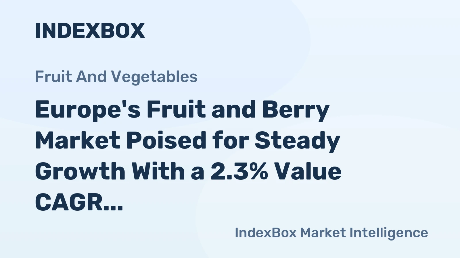 Europe's Fruit and Berry Market Poised for Steady Growth With a 2.3% Value CAGR Through 2035