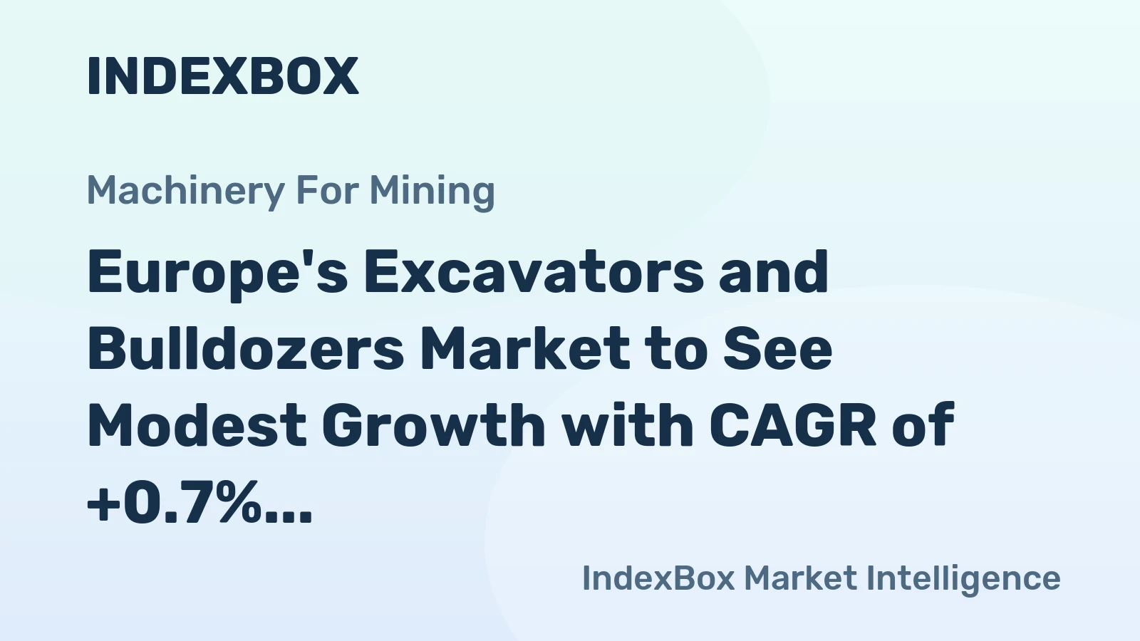 Europe's Excavators and Bulldozers Market to See Modest Growth with CAGR of +0.7% from 2024-2035