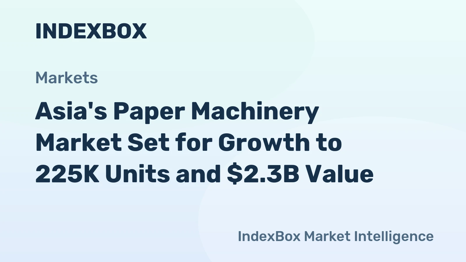 Asia's Paper Machinery Market Set for Growth to 225K Units and $2.3B Value