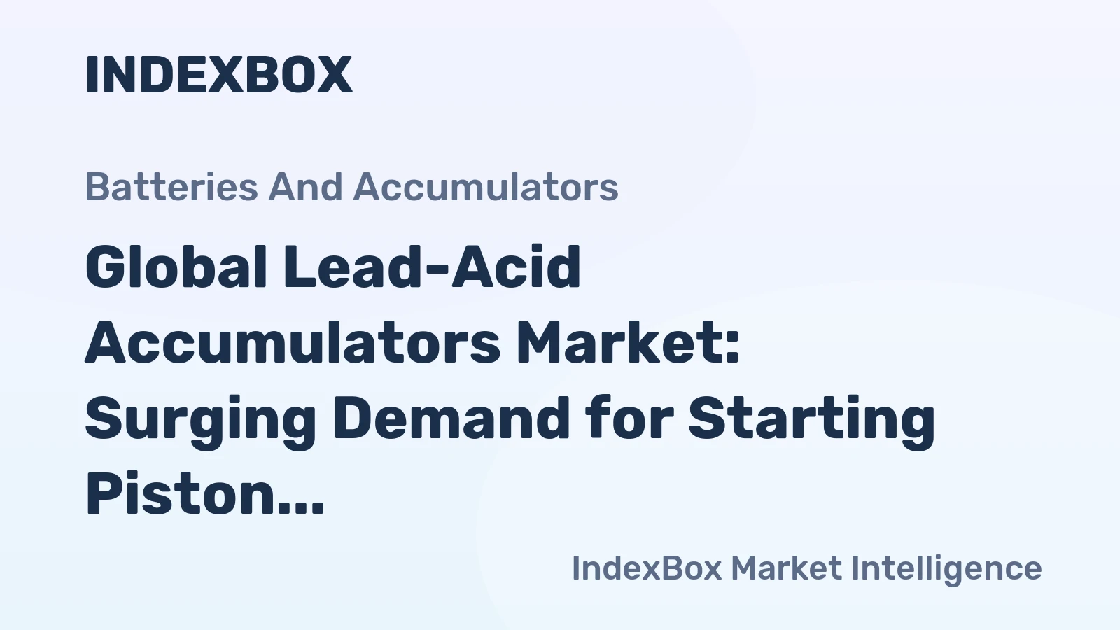 Global Lead-Acid Accumulators Market: Surging Demand for Starting Piston Engines to Drive Market Volume to 931M Units by 2035, Reaching $39.6B in Value