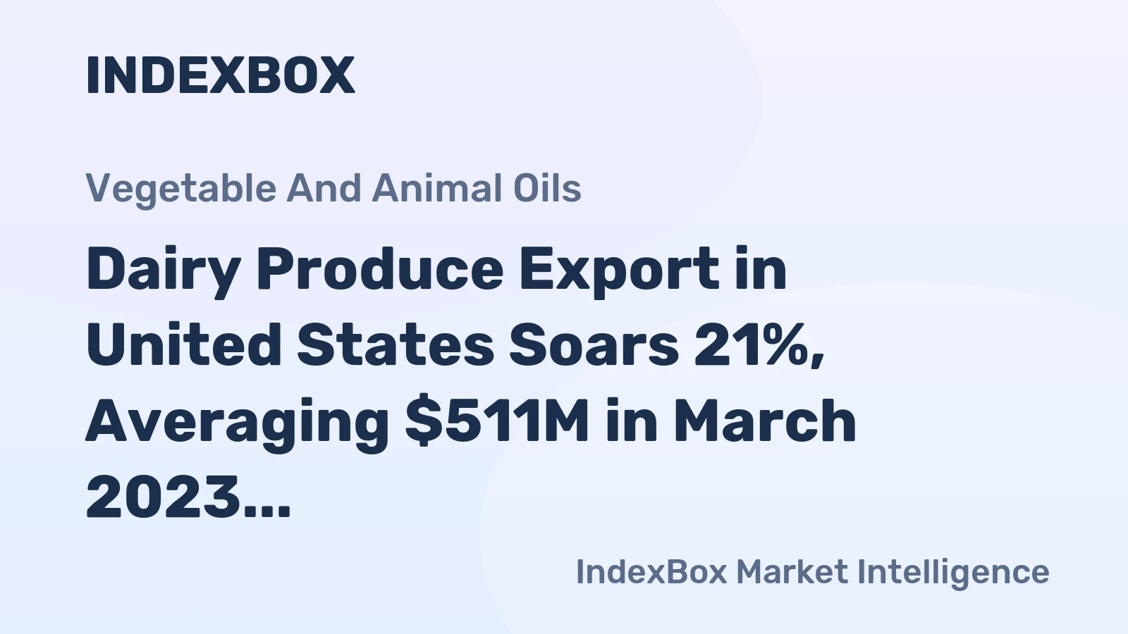 Dairy Produce Export in United States Soars 21%, Averaging $511M in March 2023