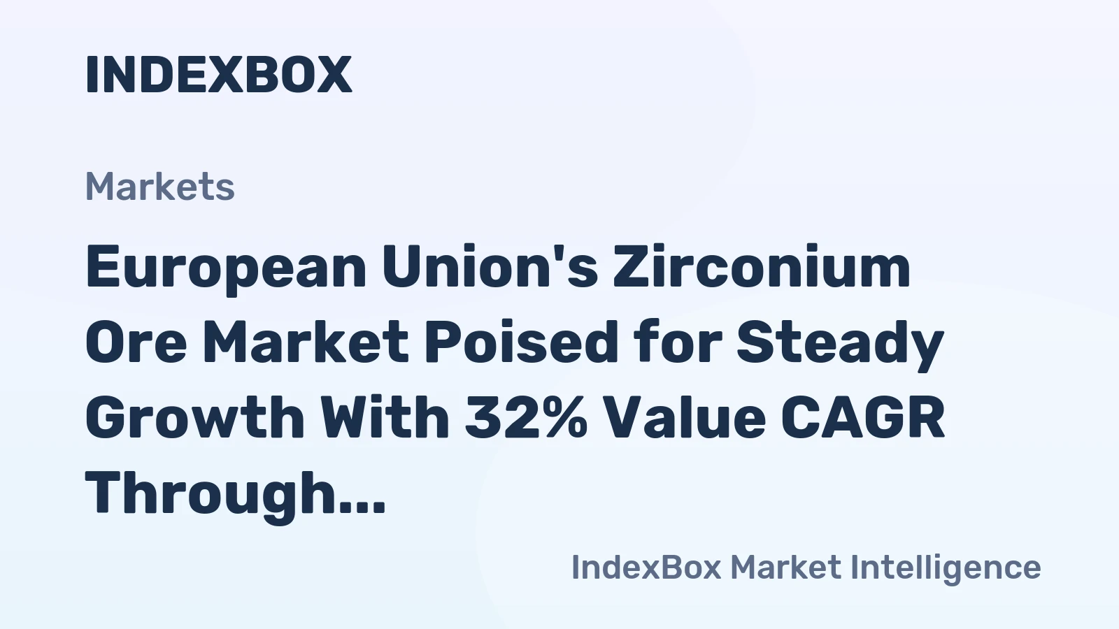 European Union's Zirconium Ore Market Poised for Steady Growth With 32% Value CAGR Through 2035