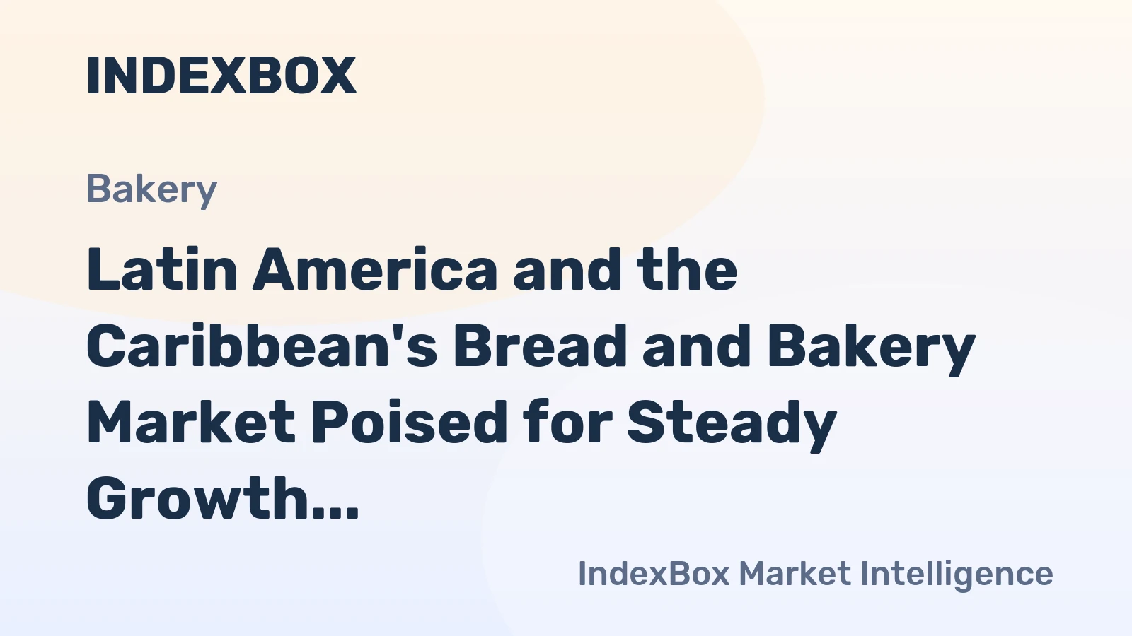 Latin America and the Caribbean's Bread and Bakery Market Poised for Steady Growth With 1.4% CAGR