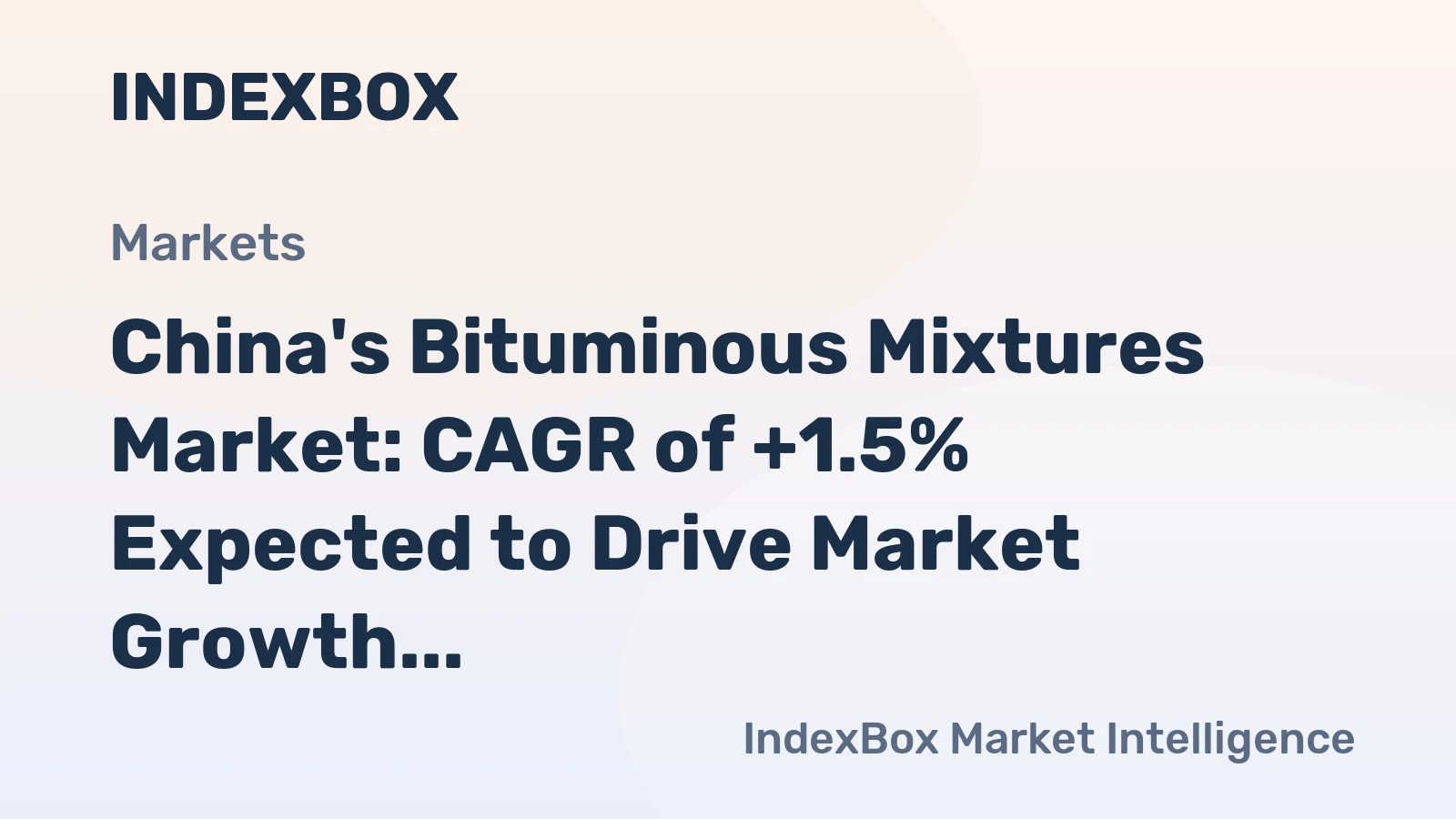 China's Bituminous Mixtures Market: CAGR of +1.5% Expected to Drive Market Growth Through 2035
