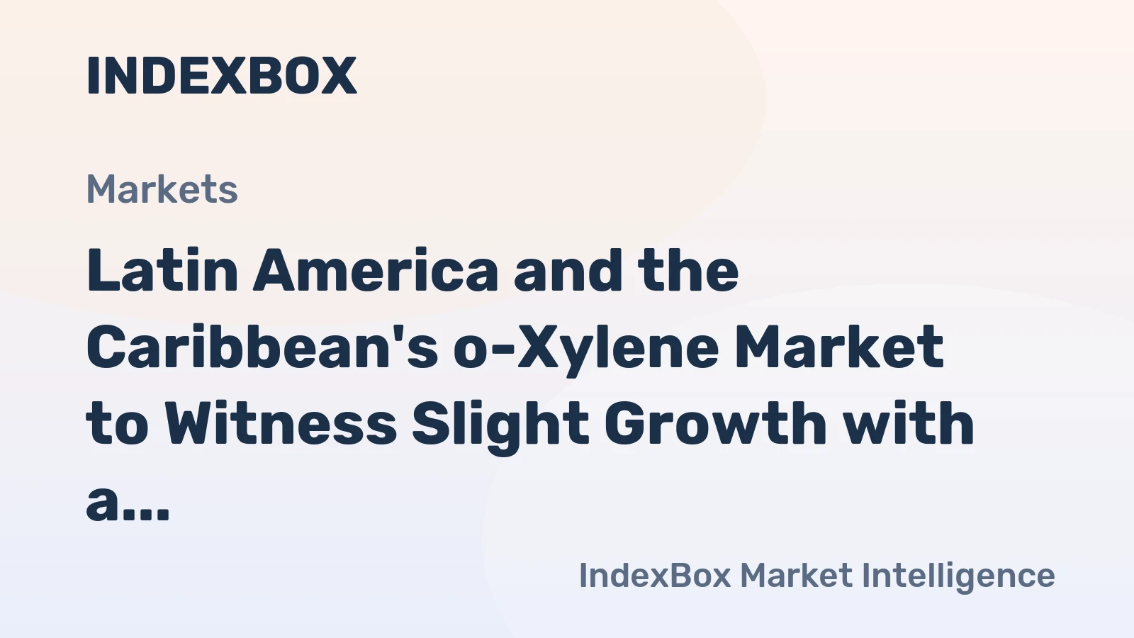 Latin America and the Caribbean's o-Xylene Market to Witness Slight Growth with a CAGR of +0.6%