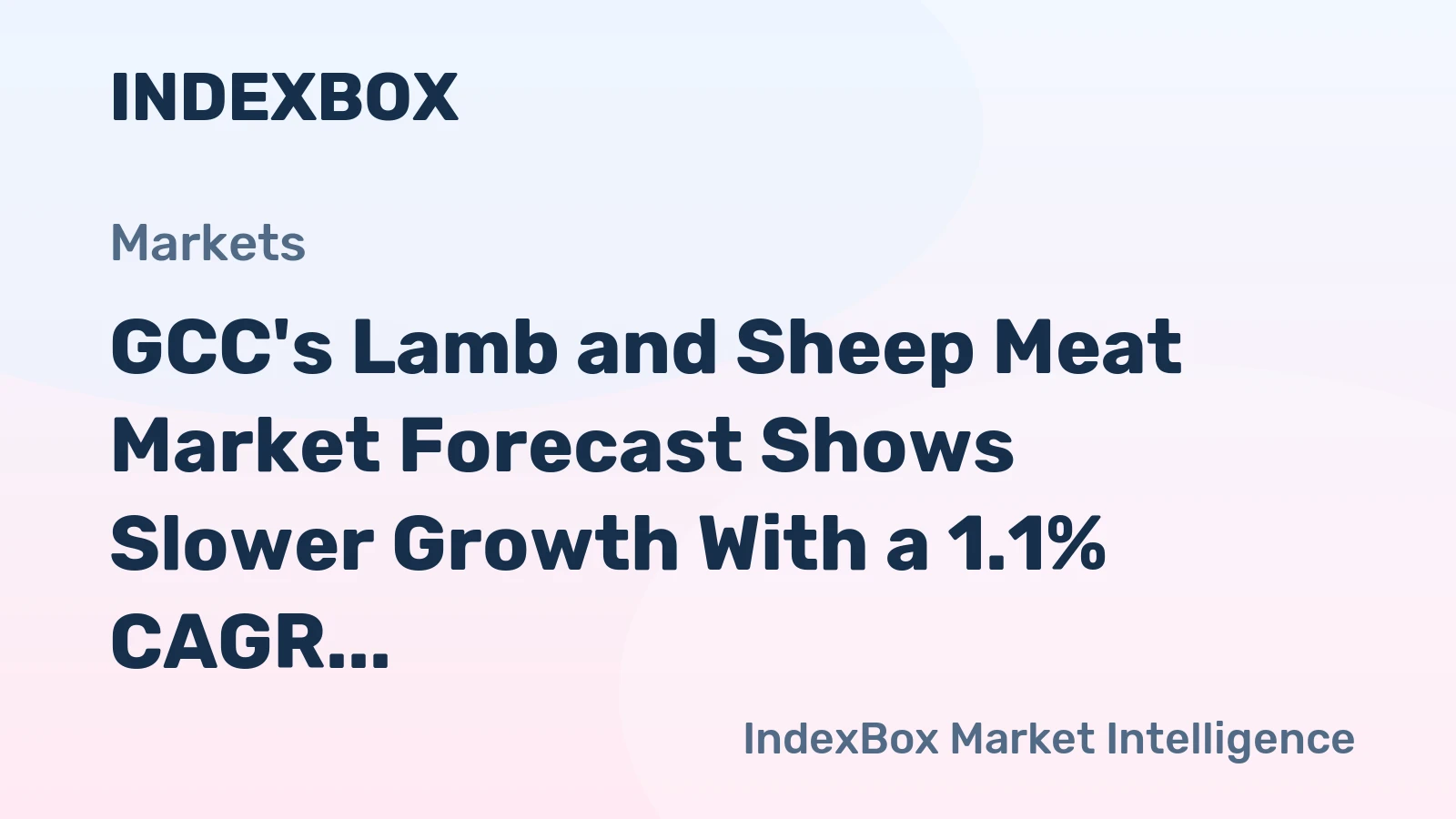 GCC's Lamb and Sheep Meat Market Forecast Shows Slower Growth With a 1.1% CAGR in Value