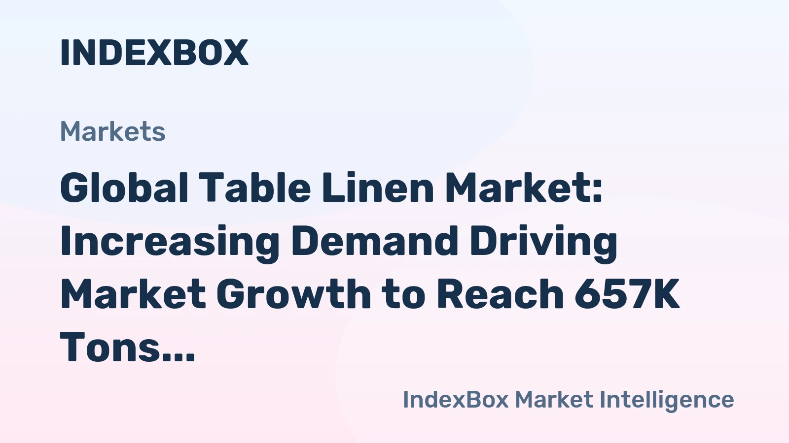 Global Table Linen Market: Increasing Demand Driving Market Growth to Reach 657K Tons and $6.9B by 2035