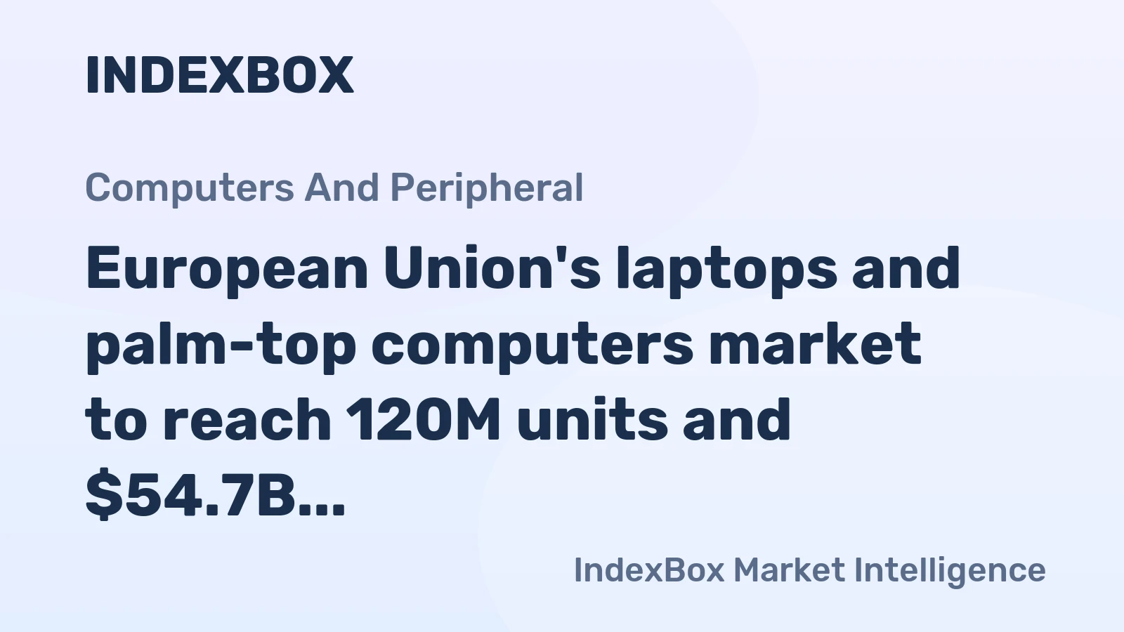 European Union's laptops and palm-top computers market to reach 120M units and $54.7B by 2035