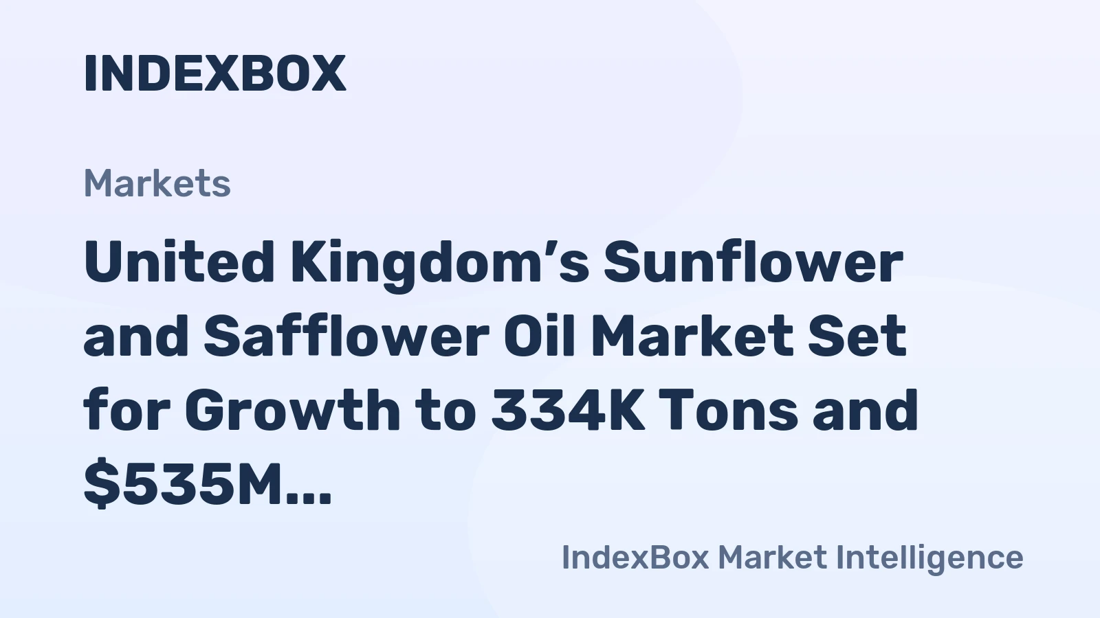United Kingdom’s Sunflower and Safflower Oil Market Set for Growth to 334K Tons and $535M