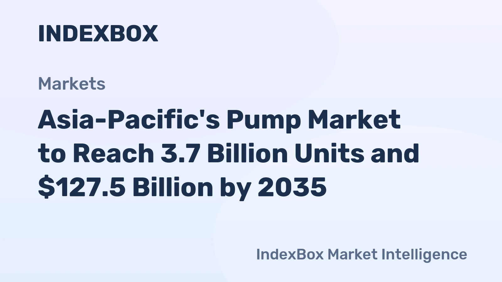 Asia-Pacific's Pump Market to Reach 3.7 Billion Units and $127.5 Billion by 2035