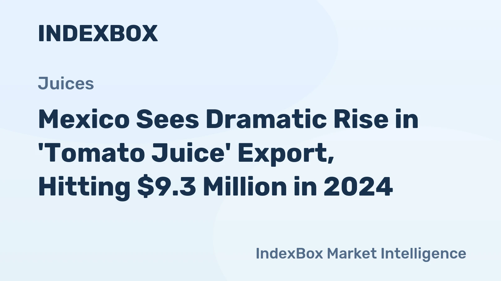 Mexico Sees Dramatic Rise in 'Tomato Juice' Export, Hitting $9.3 Million in 2024