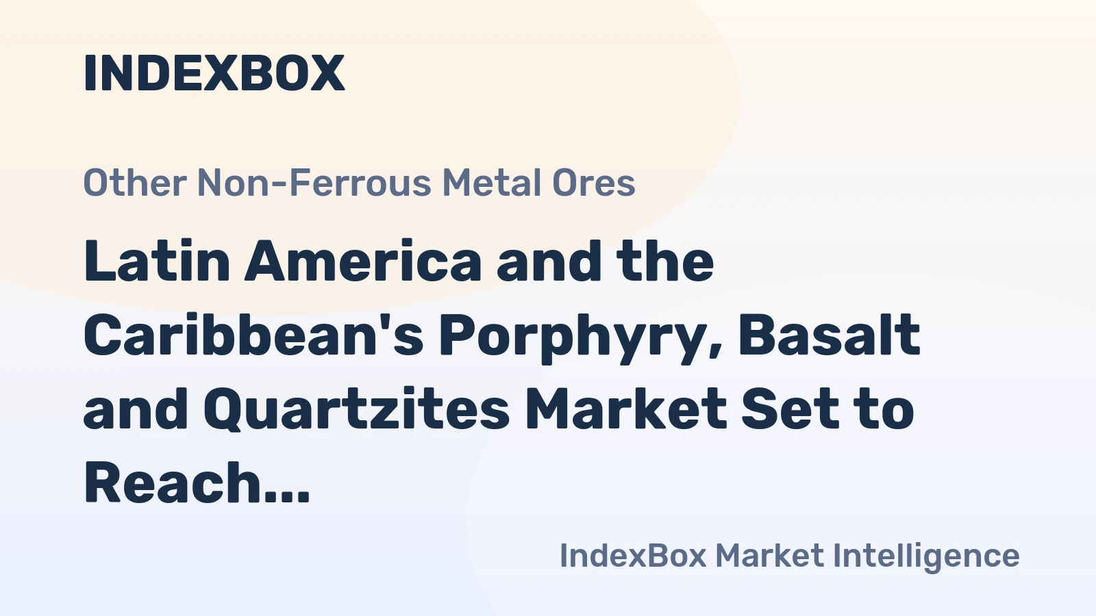 Latin America and the Caribbean's Porphyry, Basalt and Quartzites Market Set to Reach 51M Tons and $2.5B by 2035