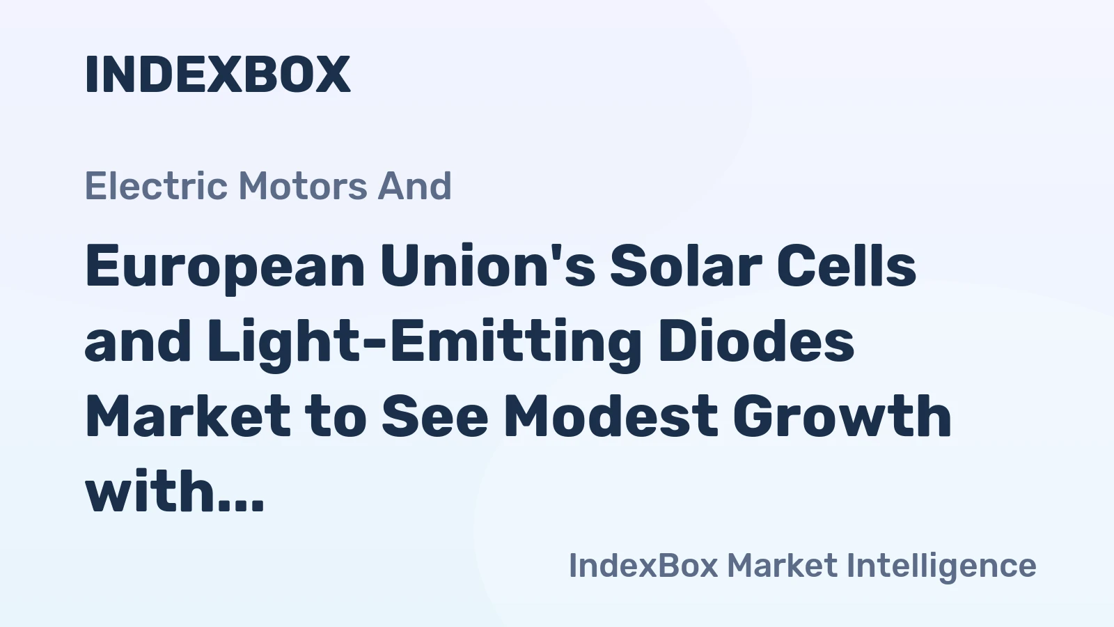 European Union's Solar Cells and Light-Emitting Diodes Market to See Modest Growth with +1.3% CAGR by 2035
