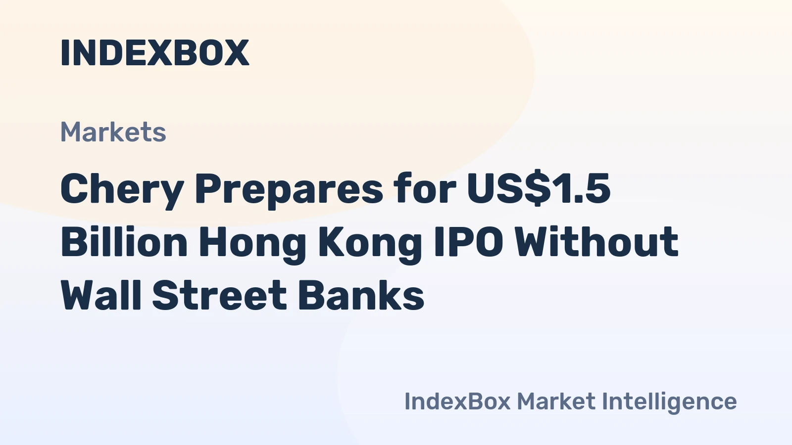 Chery Prepares for US$1.5 Billion Hong Kong IPO Without Wall Street Banks