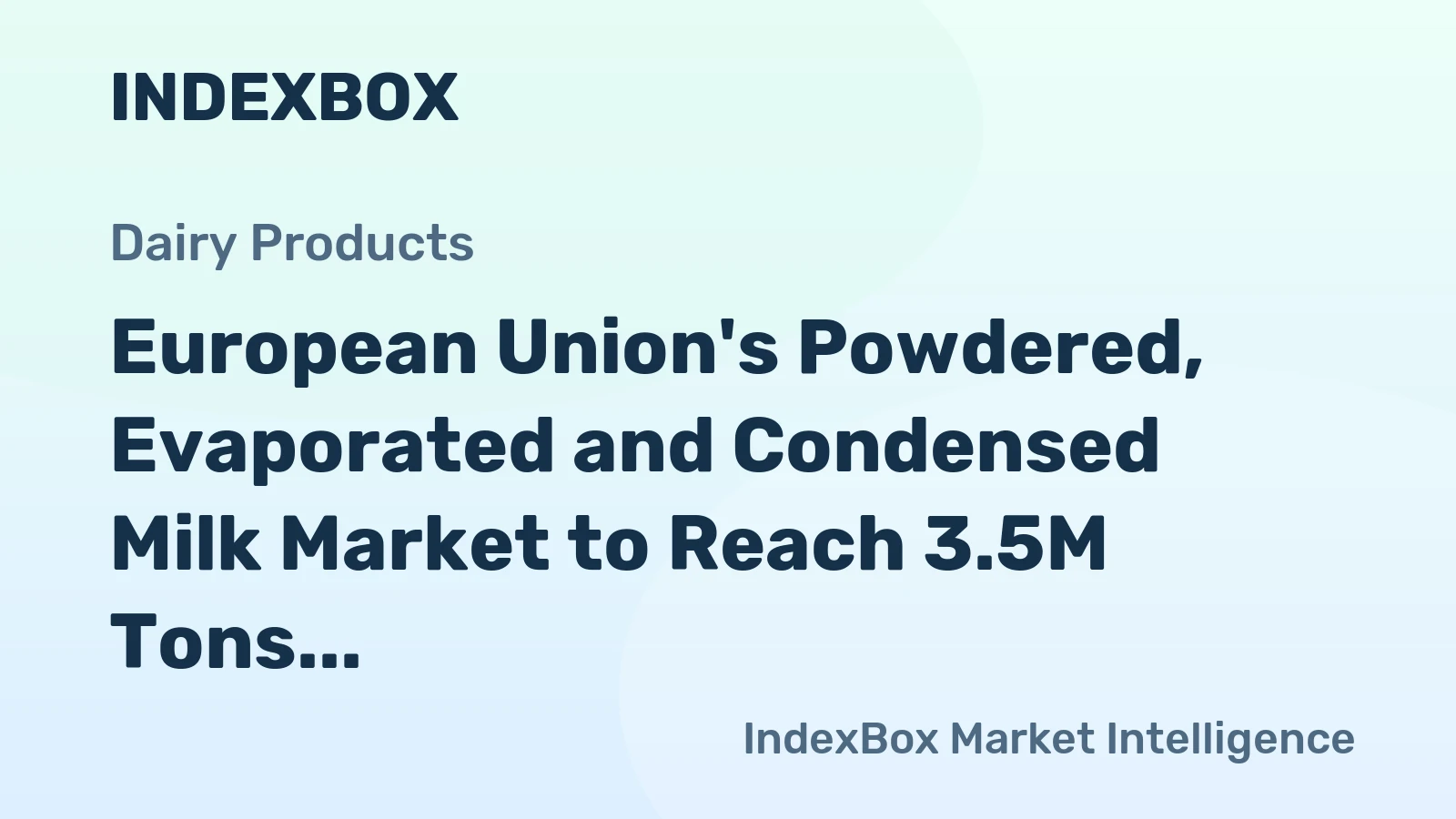 European Union's Powdered, Evaporated and Condensed Milk Market to Reach 3.5M Tons and $8.9B by 2035