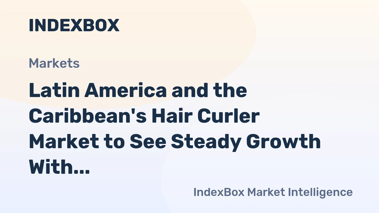 Latin America and the Caribbean's Hair Curler Market to See Steady Growth With a 1.4% Volume CAGR