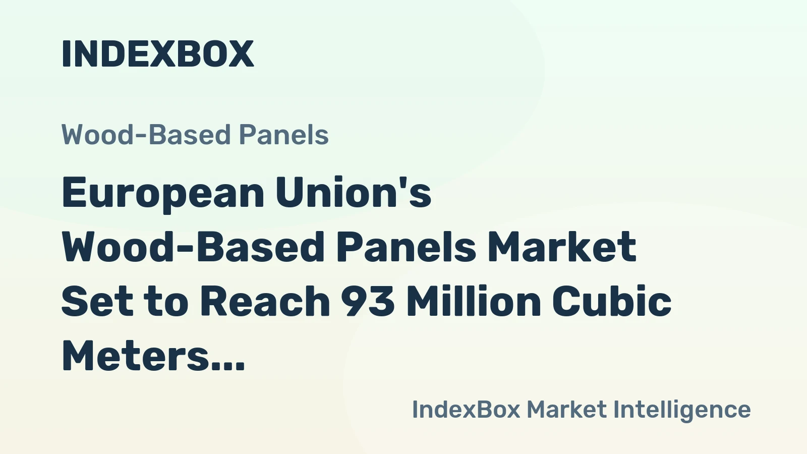 European Union's Wood-Based Panels Market Set to Reach 93 Million Cubic Meters and $43 Billion by 2035