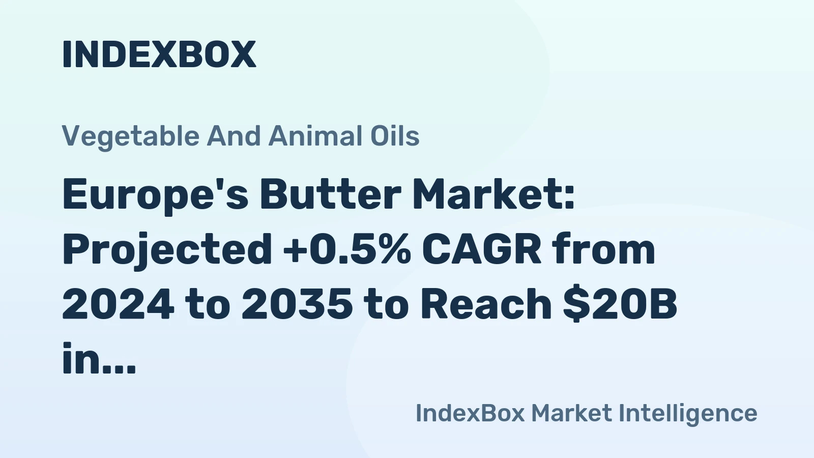 Europe's Butter Market: Projected +0.5% CAGR from 2024 to 2035 to Reach $20B in Value