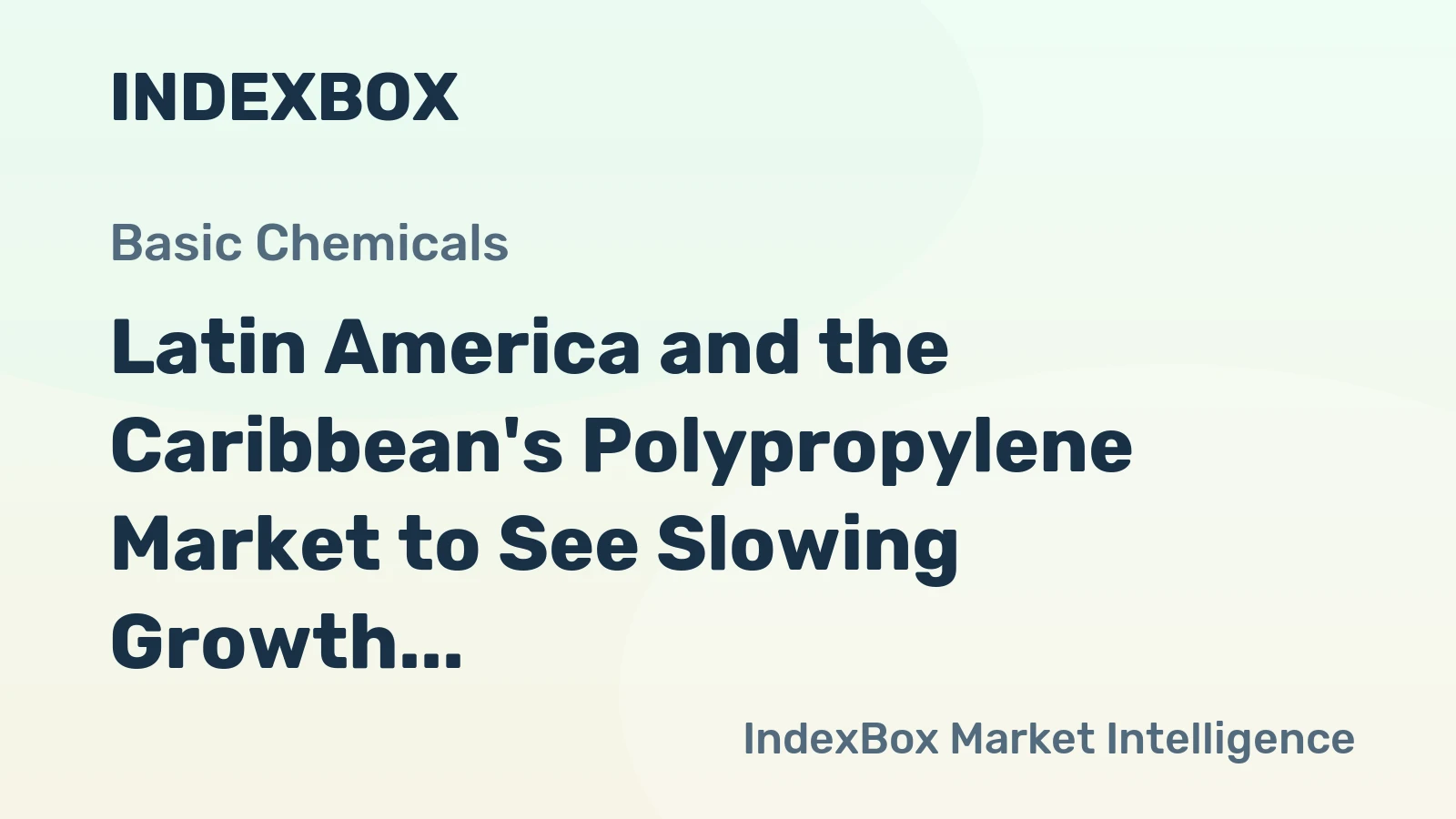Latin America and the Caribbean's Polypropylene Market to See Slowing Growth With a +0.7% Volume CAGR Through 2035