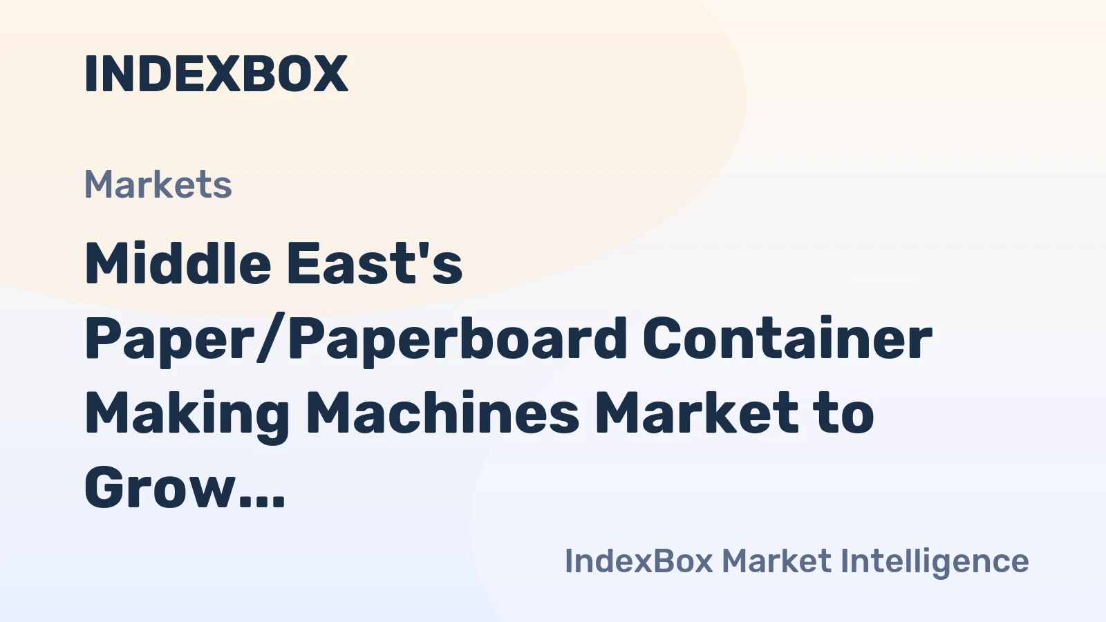 Middle East's Paper/Paperboard Container Making Machines Market to Grow at +1.1% CAGR Through 2035