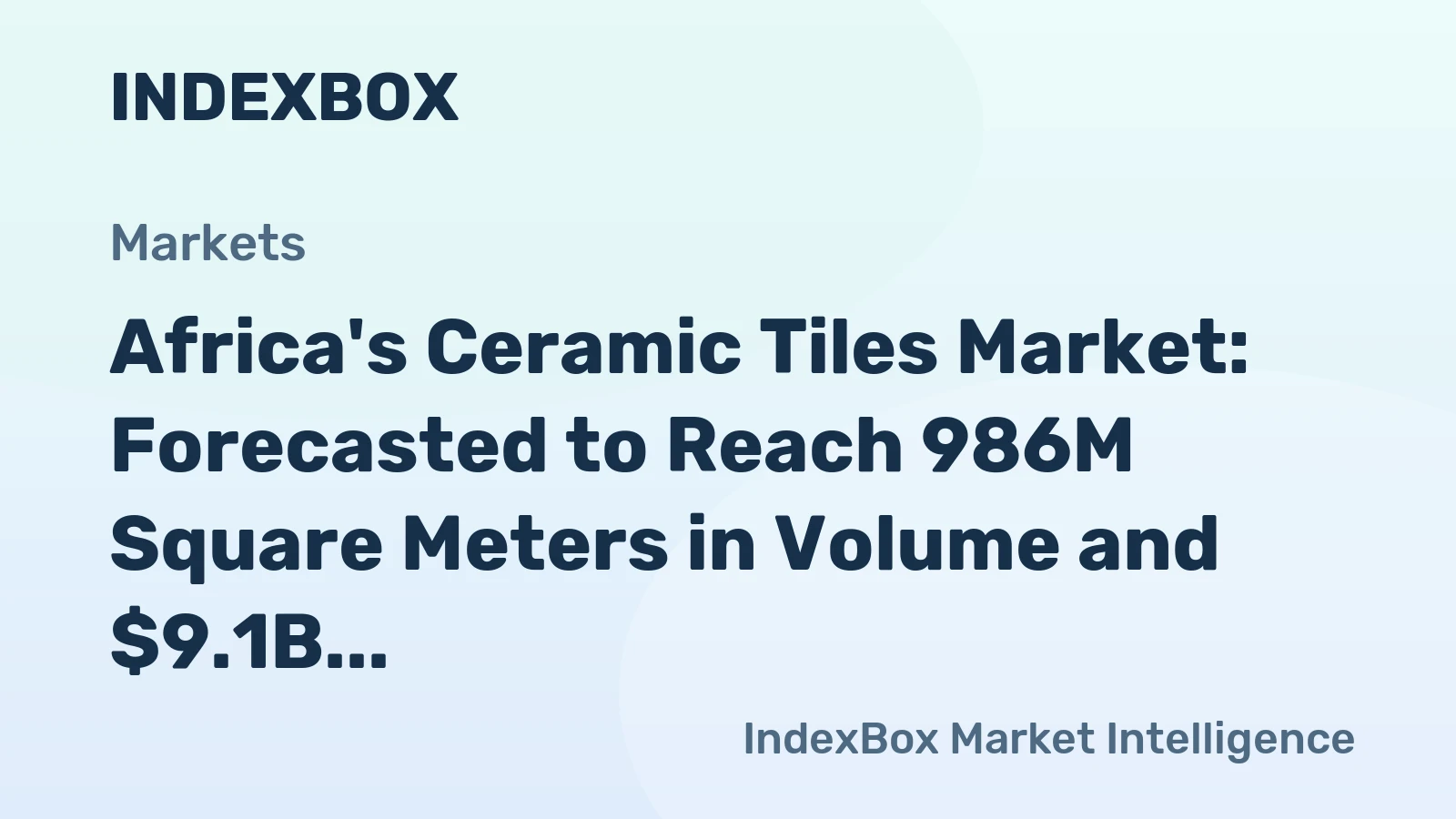 Africa's Ceramic Tiles Market: Forecasted to Reach 986M Square Meters in Volume and $9.1B in Value by 2035
