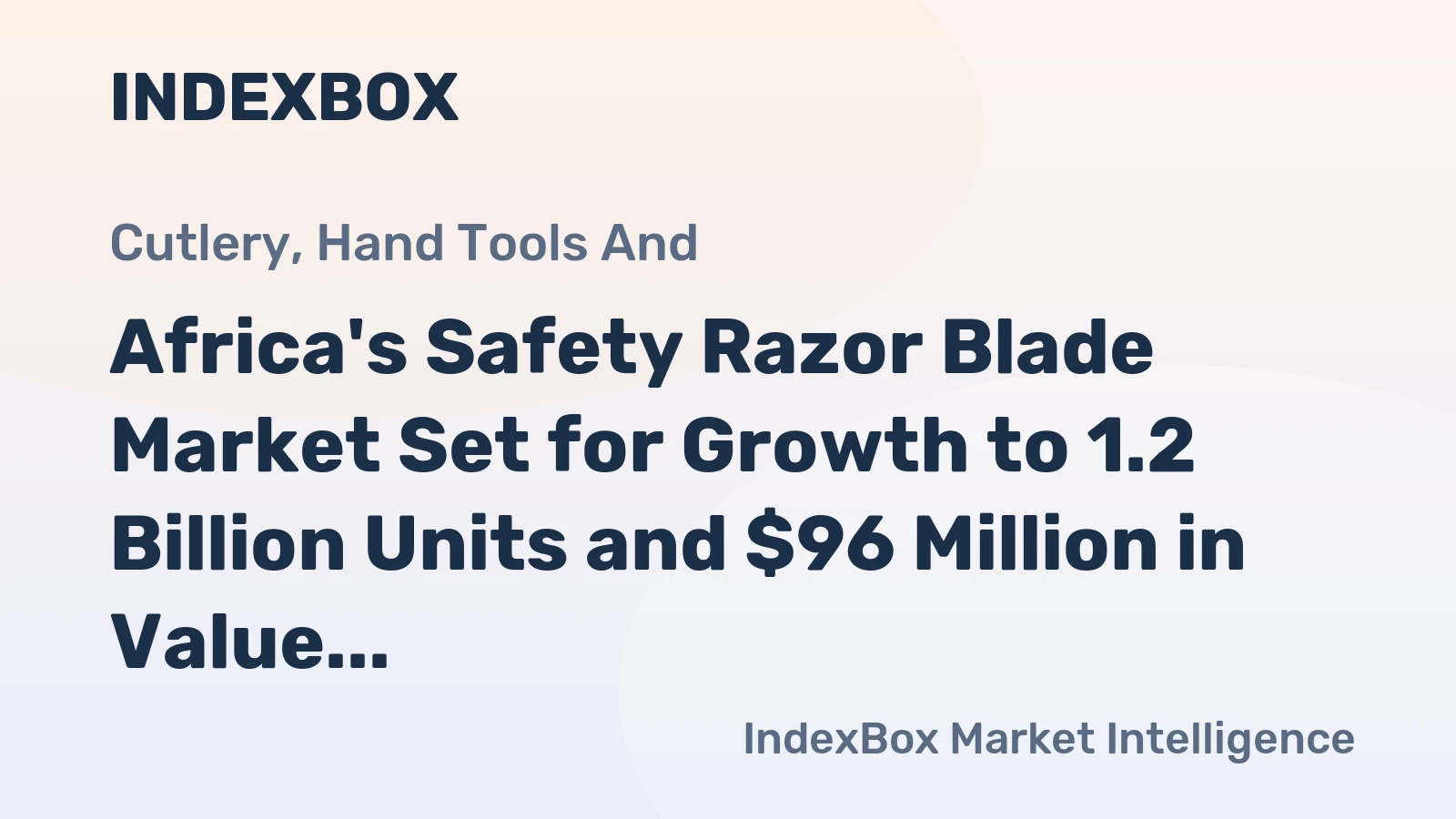 Africa's Safety Razor Blade Market Set for Growth to 1.2 Billion Units and $96 Million in Value