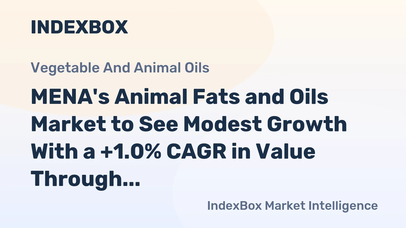 MENA's Animal Fats and Oils Market to See Modest Growth With a +1.0% CAGR in Value Through 2035