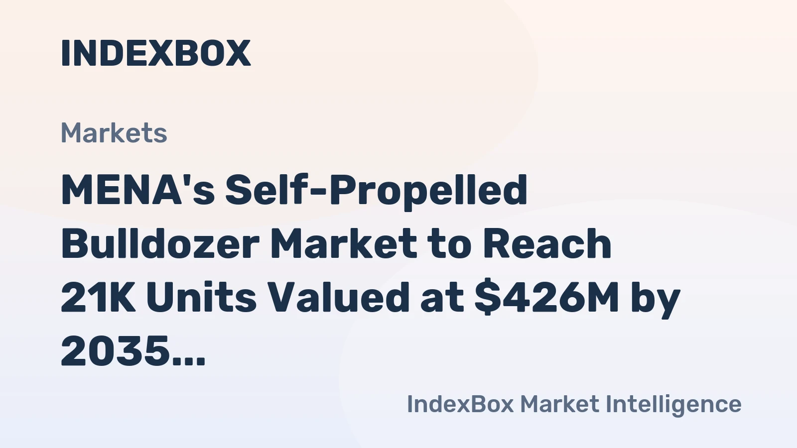 MENA's Self-Propelled Bulldozer Market to Reach 21K Units Valued at $426M by 2035