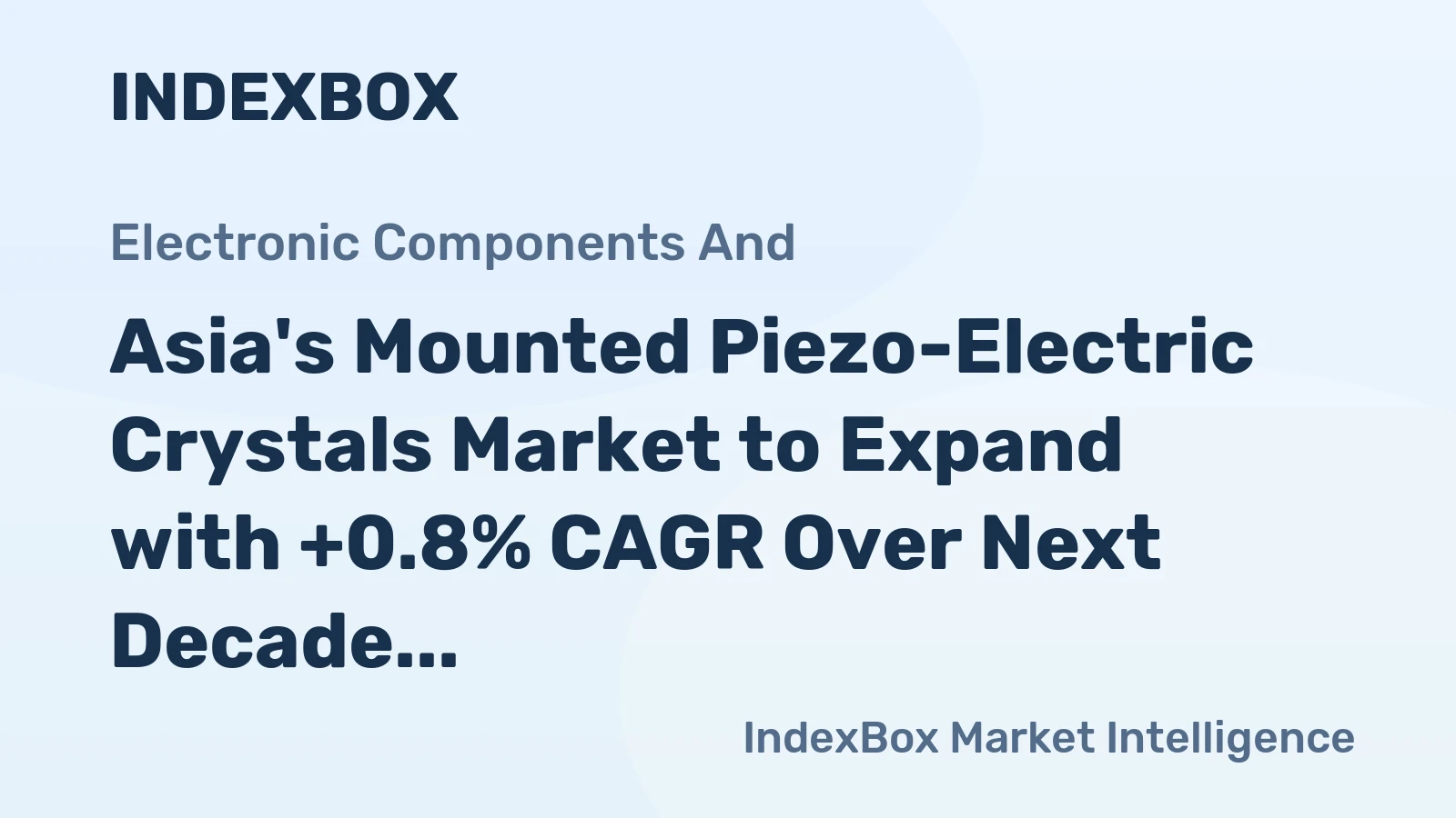Asia's Mounted Piezo-Electric Crystals Market to Expand with +0.8% CAGR Over Next Decade