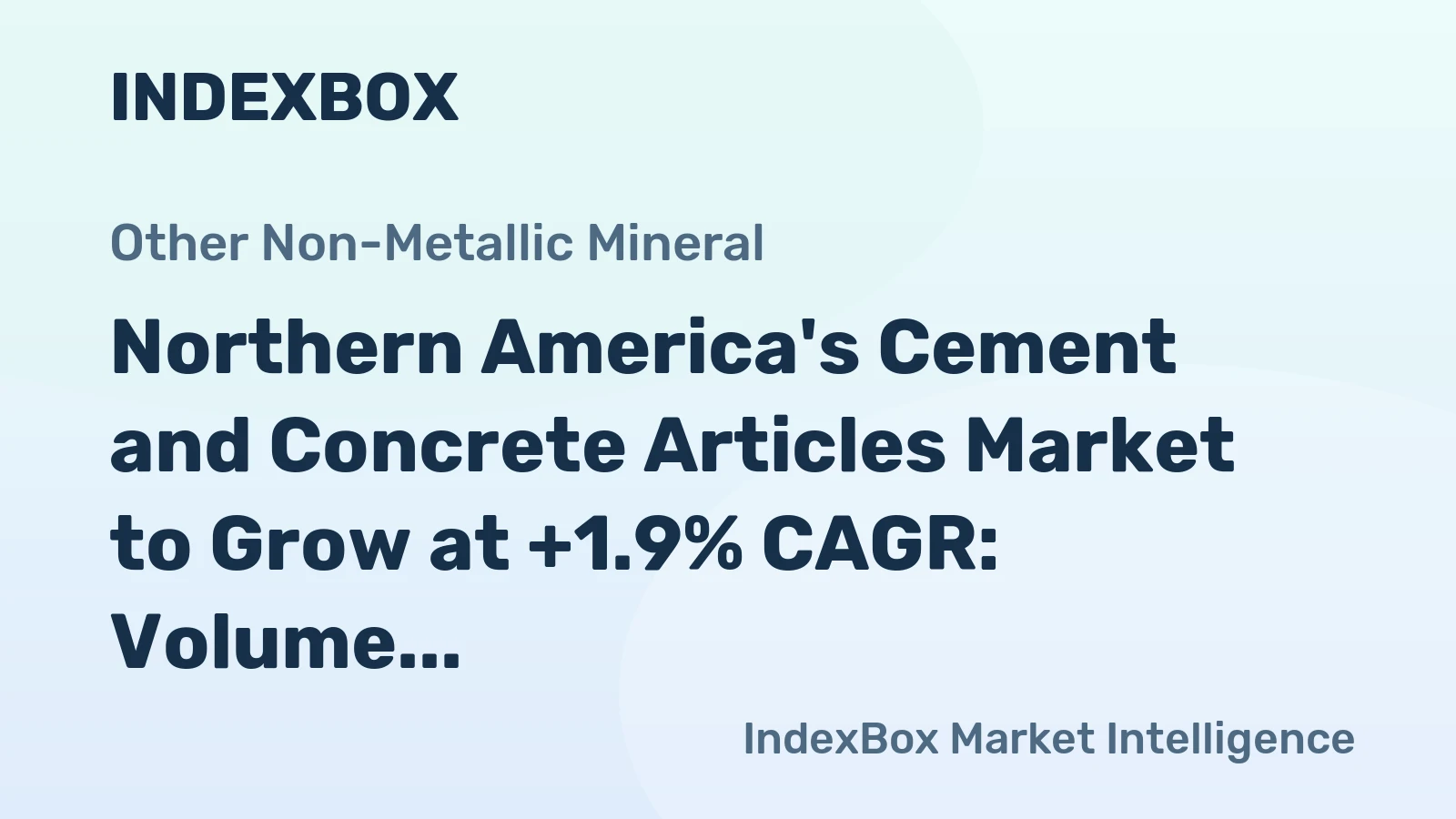 Northern America's Cement and Concrete Articles Market to Grow at +1.9% CAGR: Volume Reaching 96M Tons by 2035