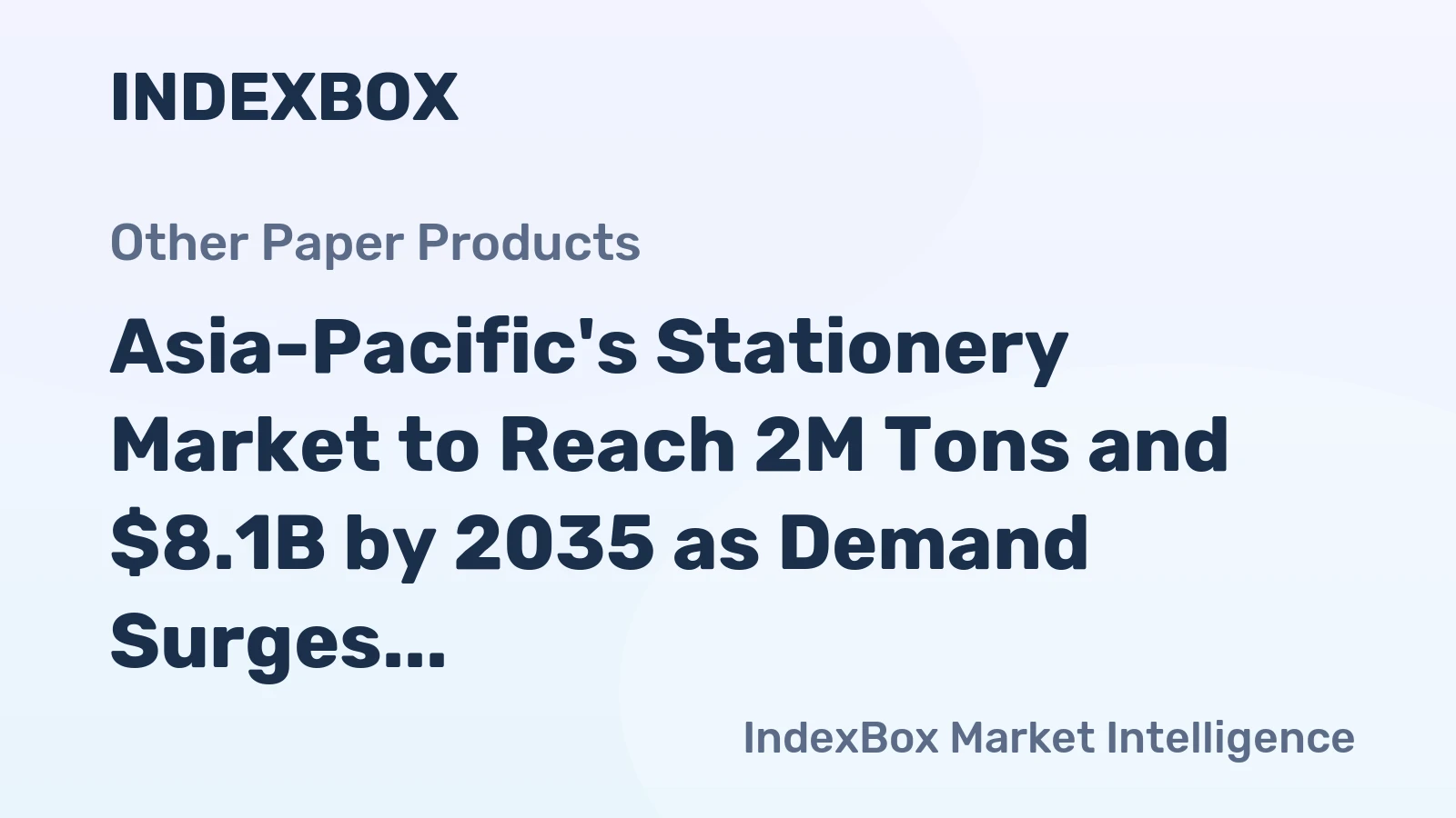 Asia-Pacific's Stationery Market to Reach 2M Tons and $8.1B by 2035 as Demand Surges