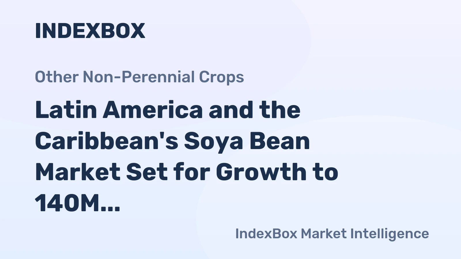 Latin America and the Caribbean's Soya Bean Market Set for Growth to 140M Tons