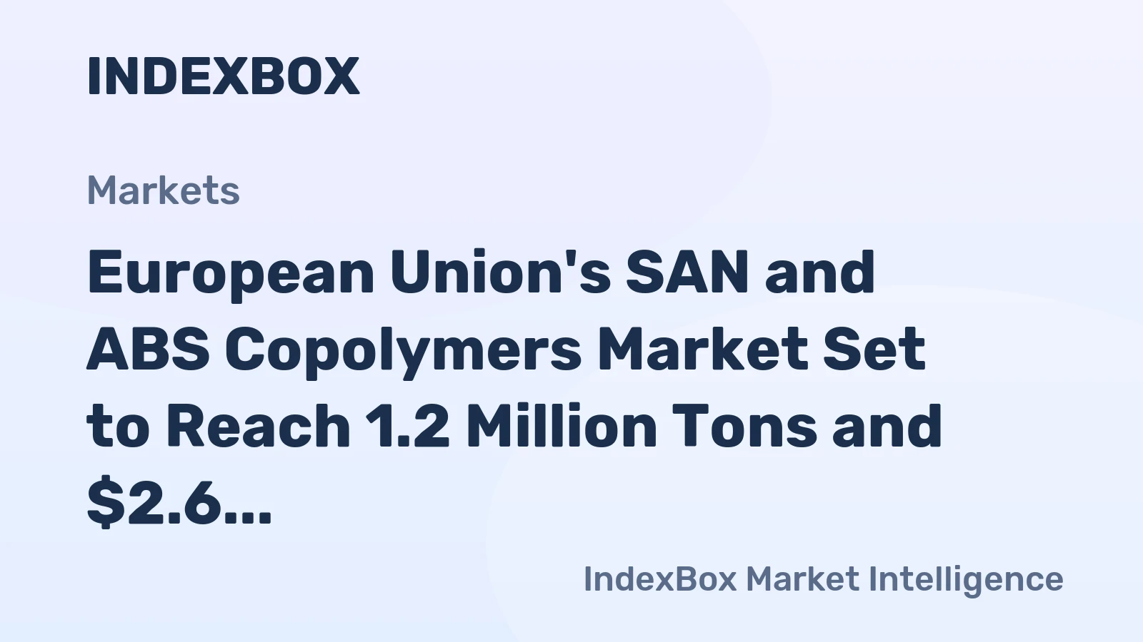European Union's SAN and ABS Copolymers Market Set to Reach 1.2 Million Tons and $2.6 Billion