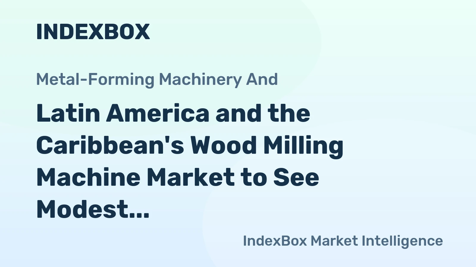 Latin America and the Caribbean's Wood Milling Machine Market to See Modest Growth With a 1.9% Value CAGR Through 2035