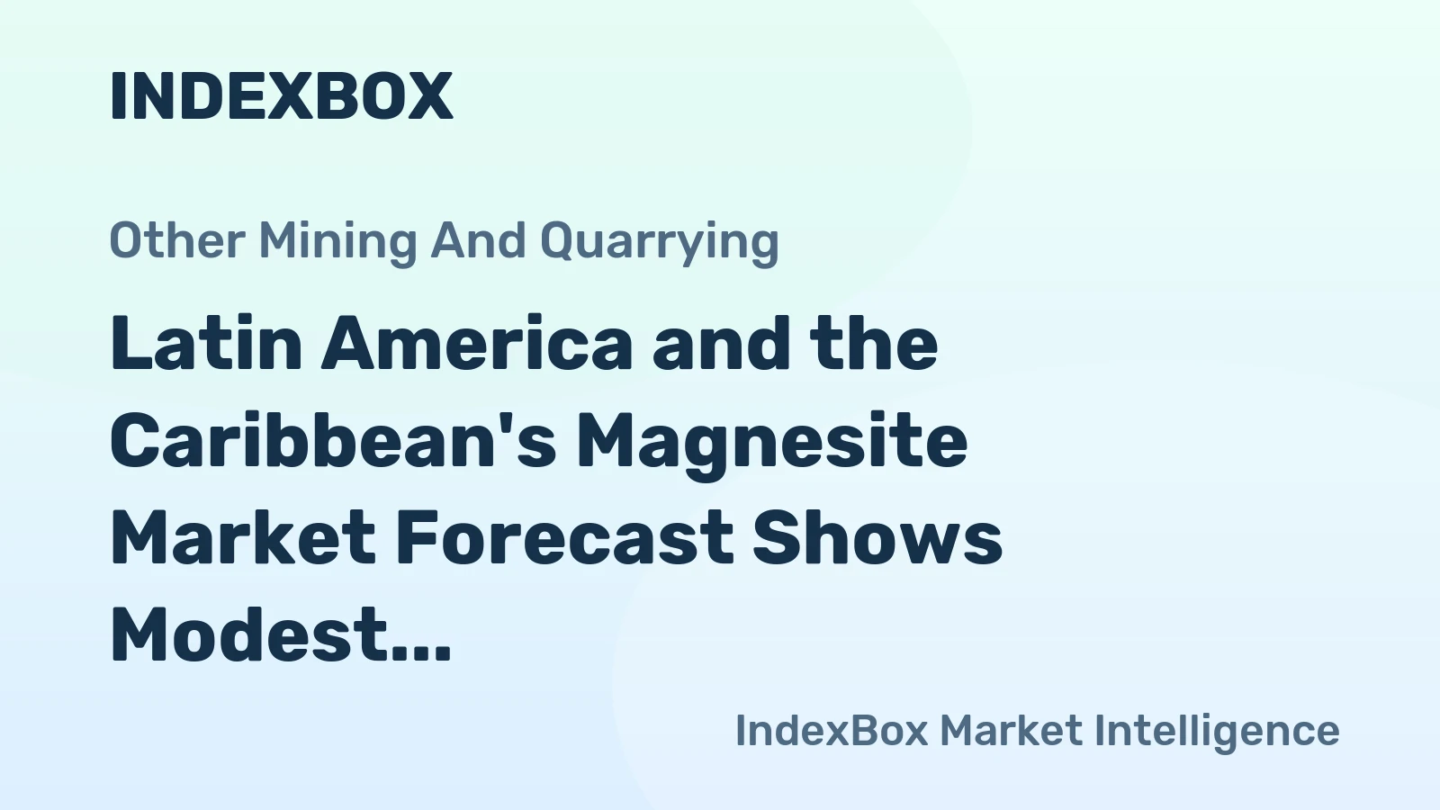 Latin America and the Caribbean's Magnesite Market Forecast Shows Modest Growth with +0.5% CAGR in Value