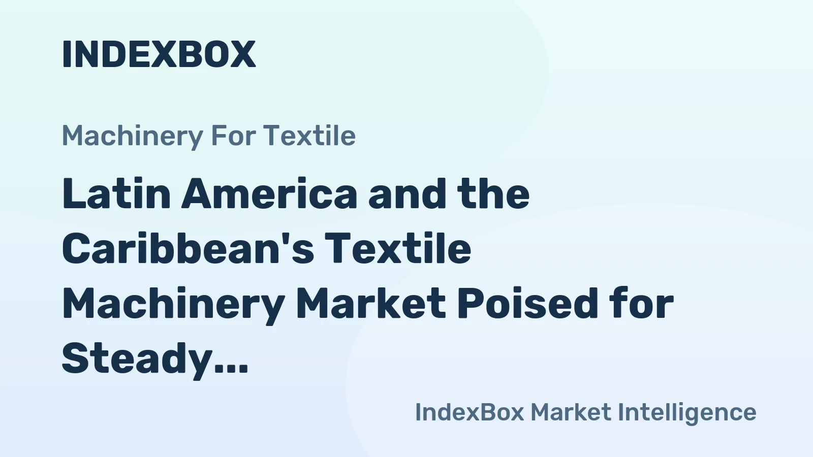 Latin America and the Caribbean's Textile Machinery Market Poised for Steady 0.8% CAGR Growth Through 2035